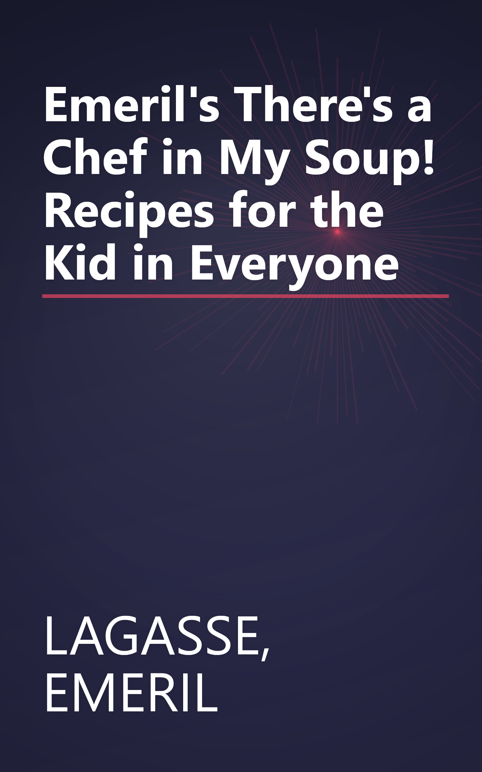 Emeril's There's a Chef in My Soup! Recipes for the Kid in Everyone book cover