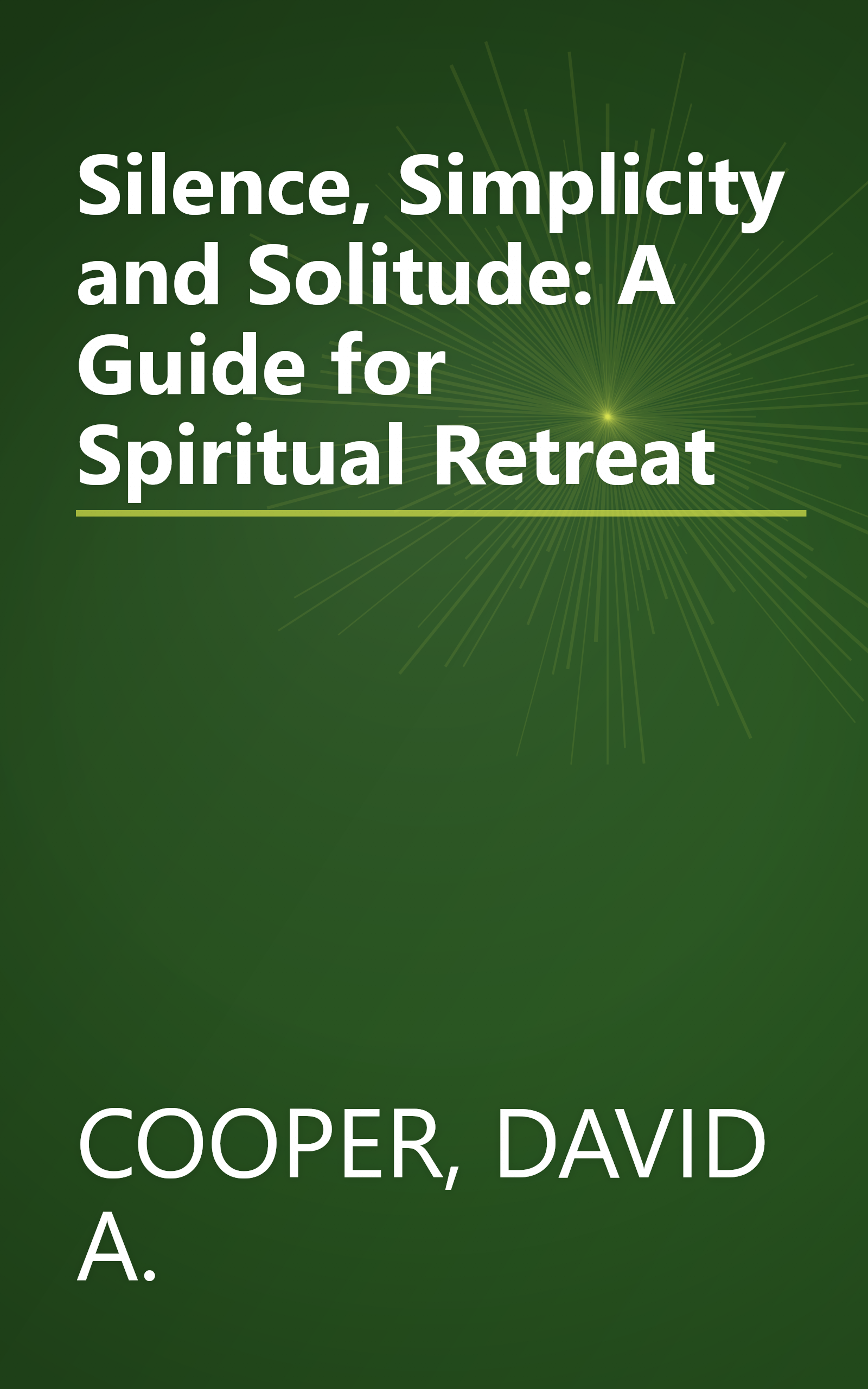 Silence, Simplicity and Solitude: A Guide for Spiritual Retreat book cover