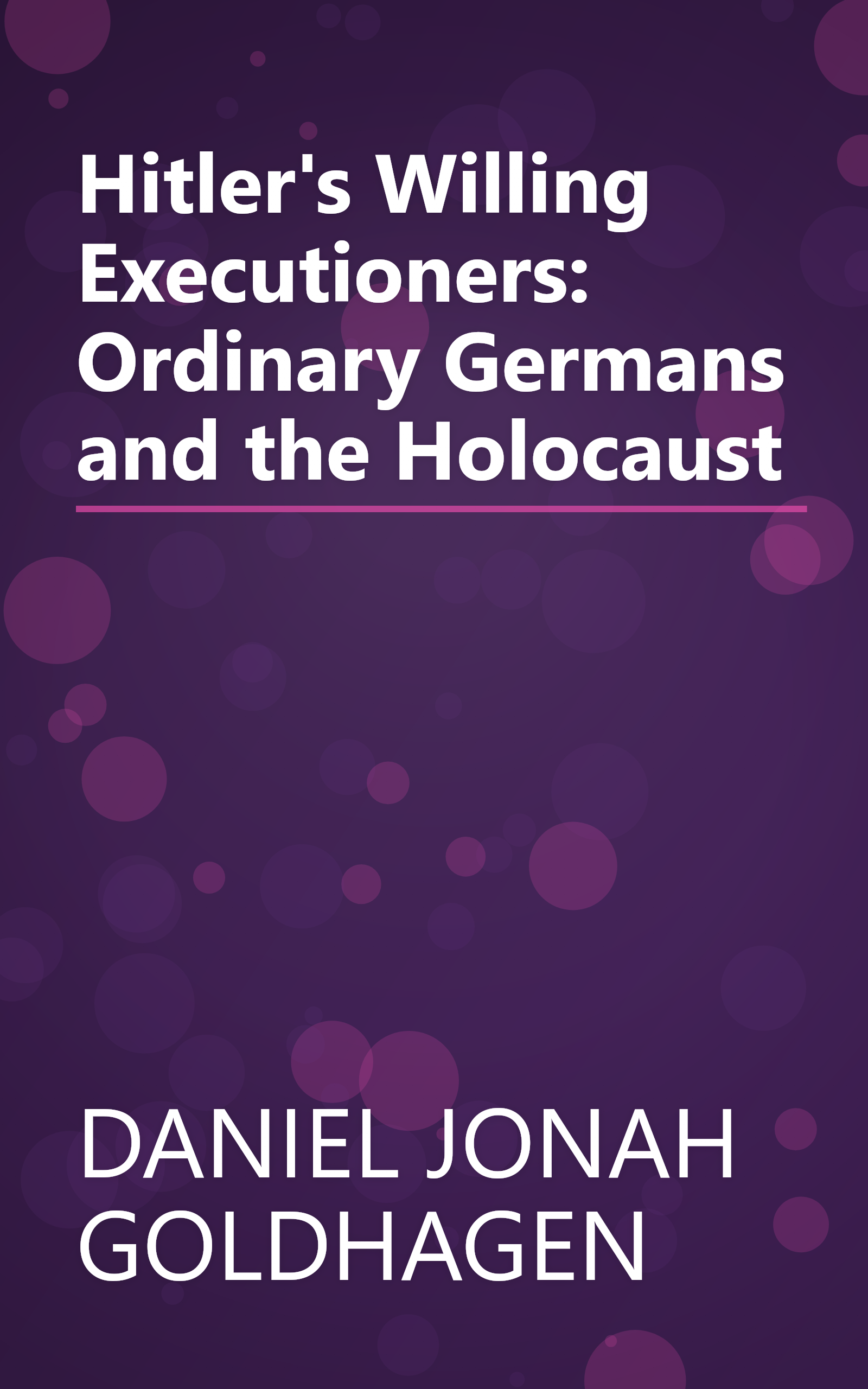 Hitler's Willing Executioners: Ordinary Germans and the Holocaust book cover
