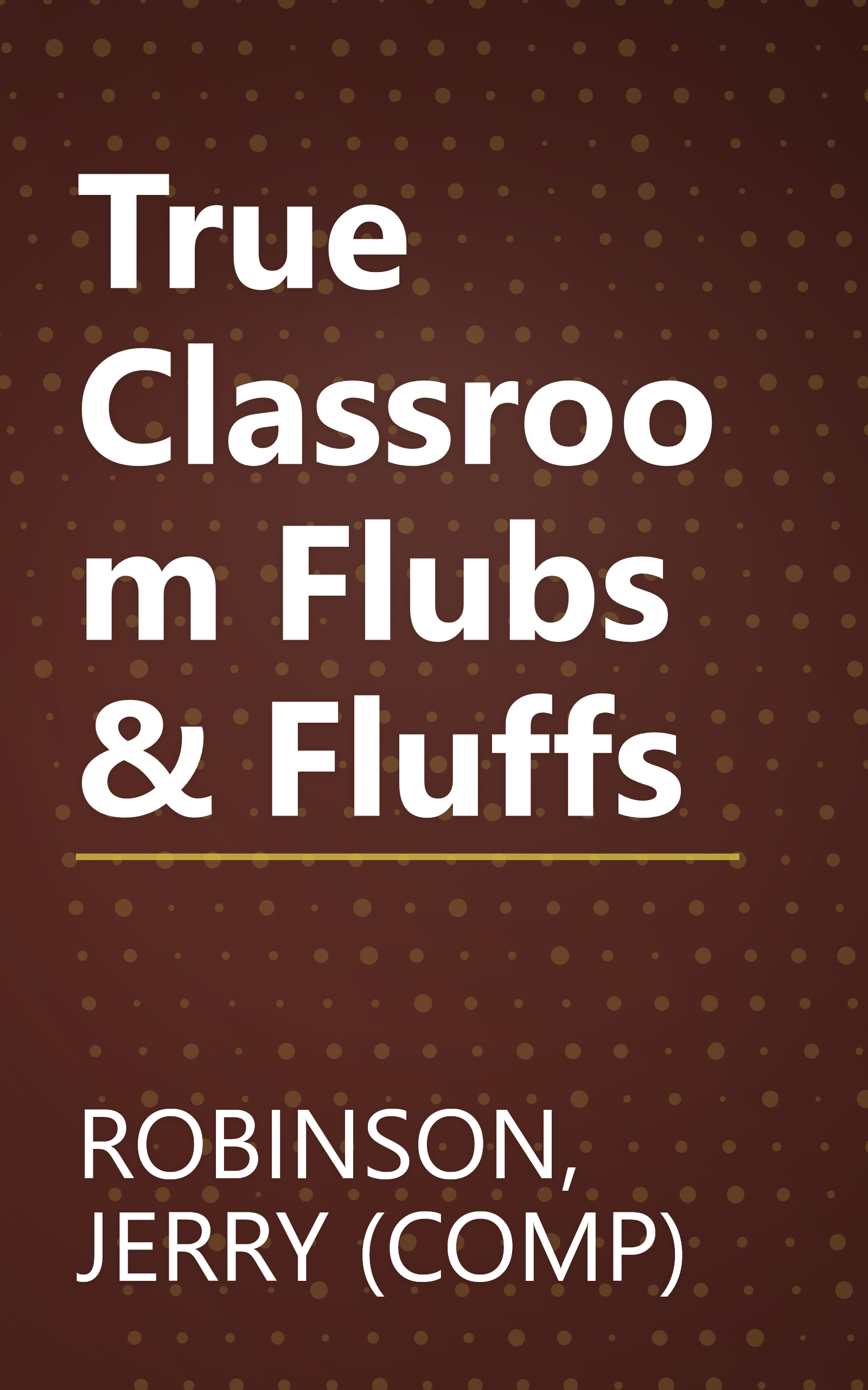 True Classroom Flubs & Fluffs book cover