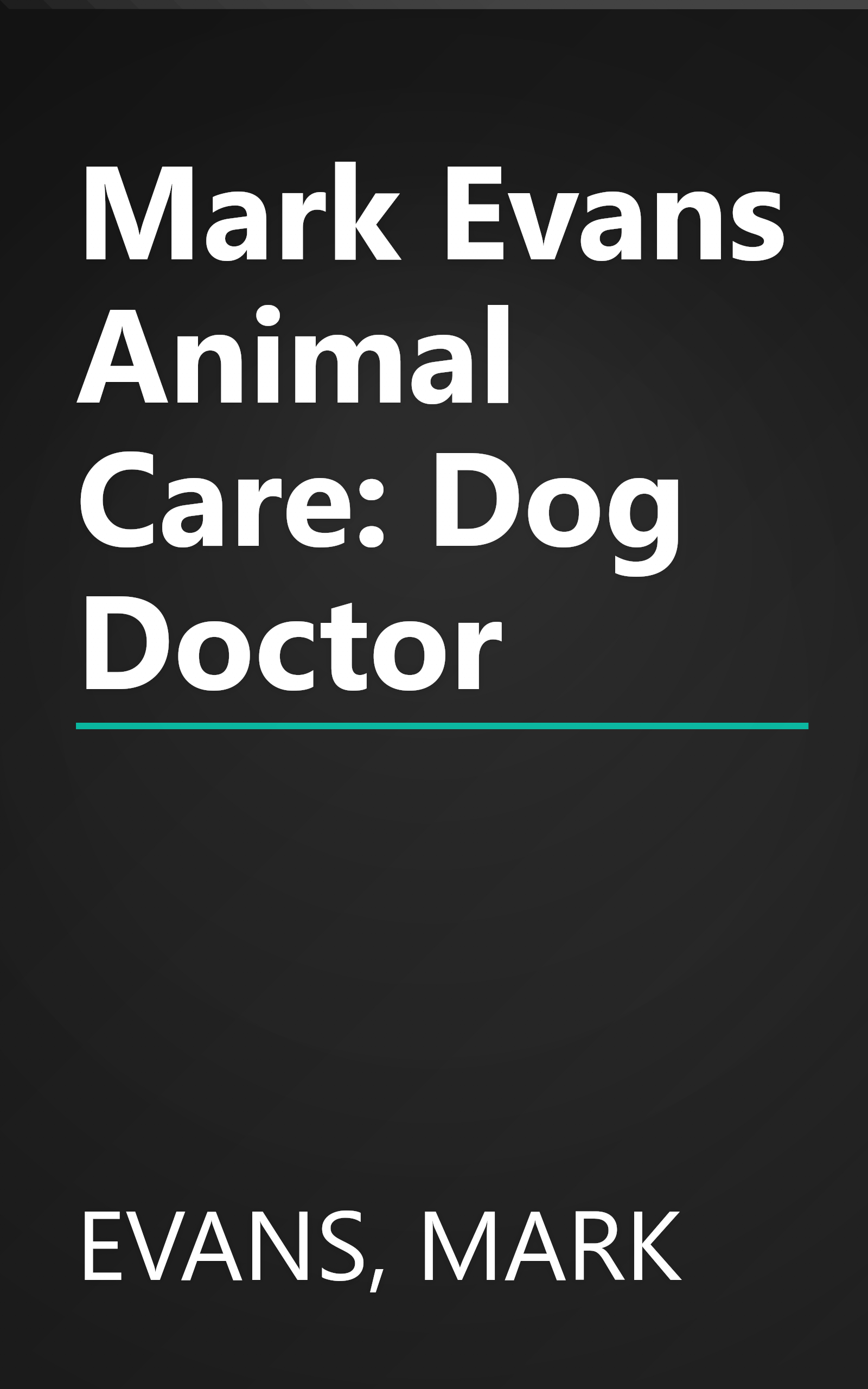 Mark Evans Animal Care: Dog Doctor book cover