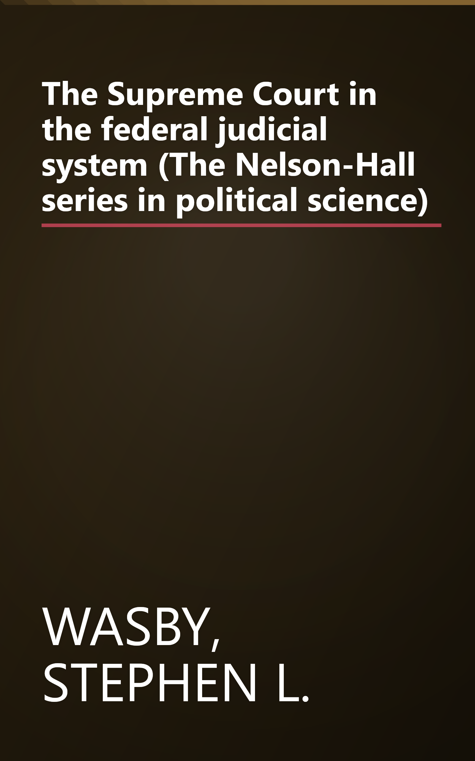 The Supreme Court in the federal judicial system (The Nelson-Hall series in political science) book cover