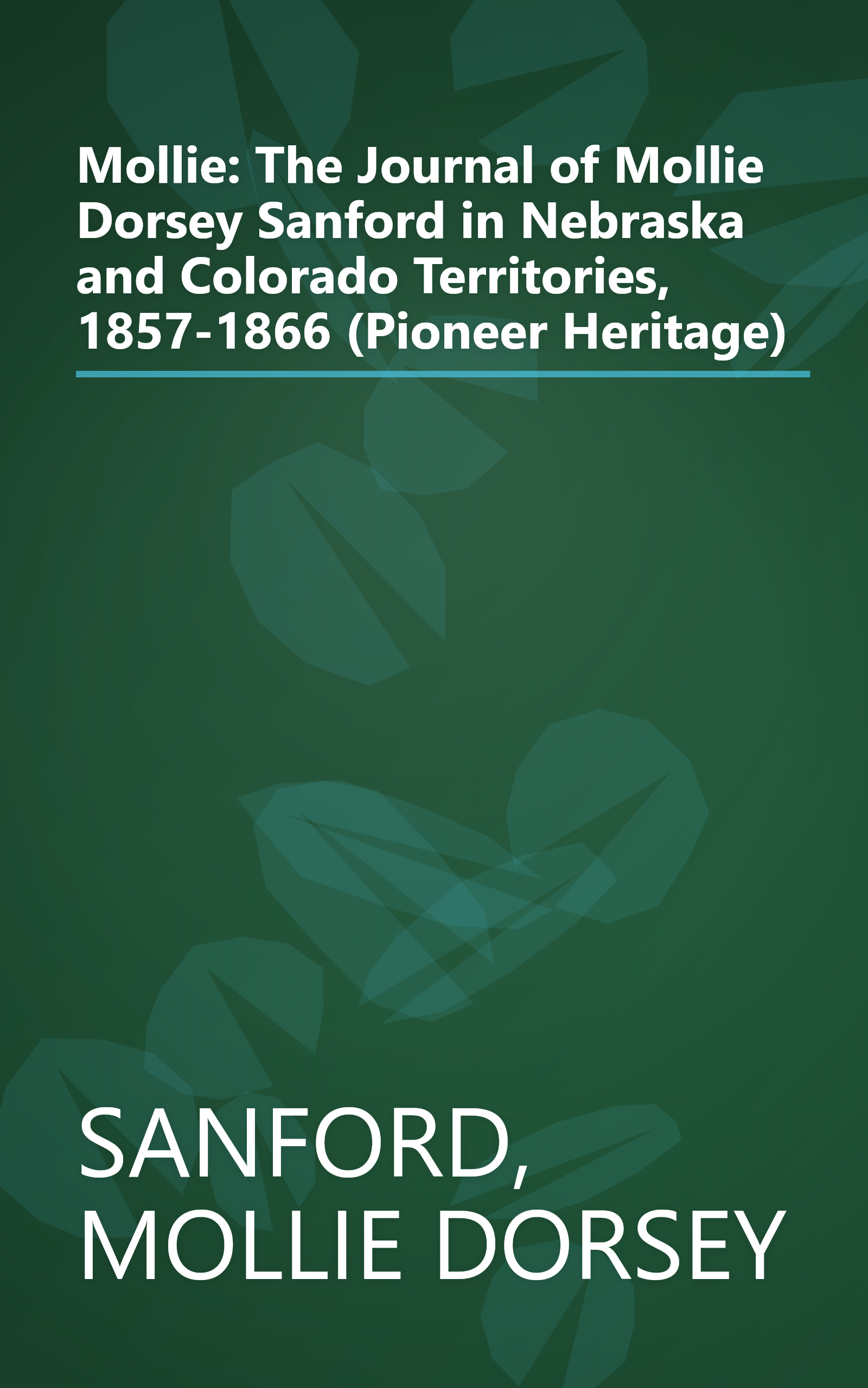 Mollie: The Journal of Mollie Dorsey Sanford in Nebraska and Colorado Territories, 1857-1866 (Pioneer Heritage) book cover