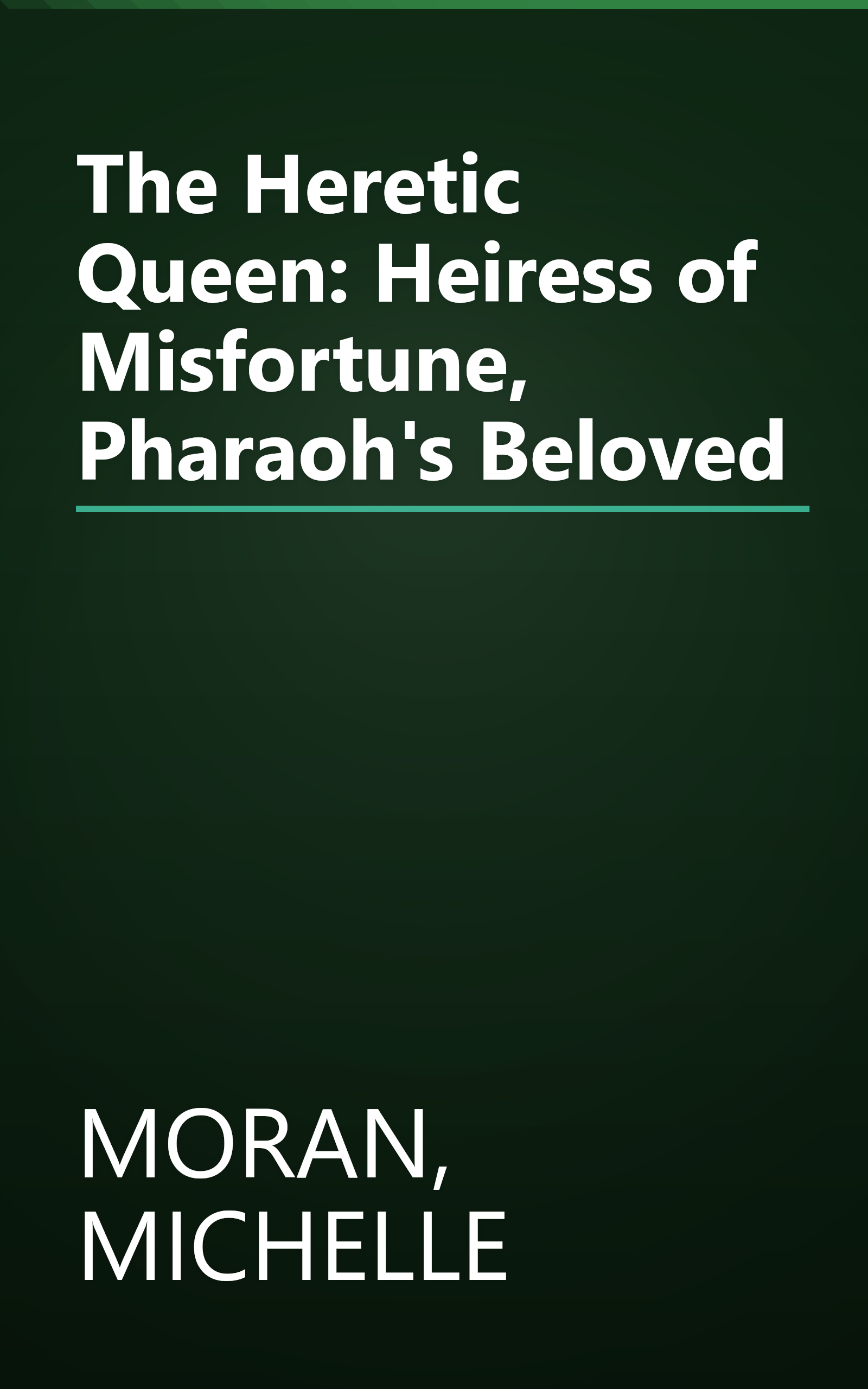 The Heretic Queen: Heiress of Misfortune, Pharaoh's Beloved book cover