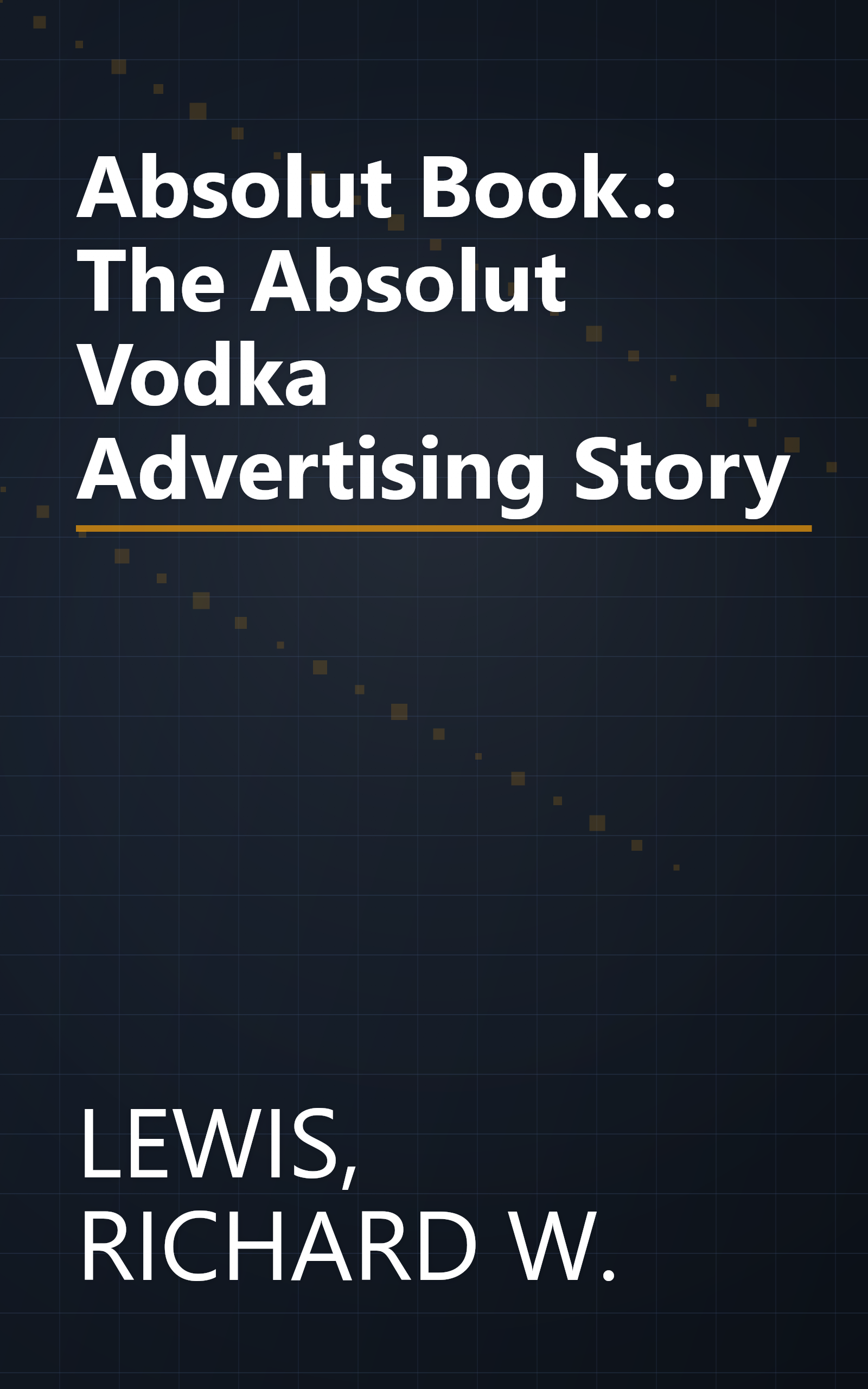 Absolut Book.: The Absolut Vodka Advertising Story book cover