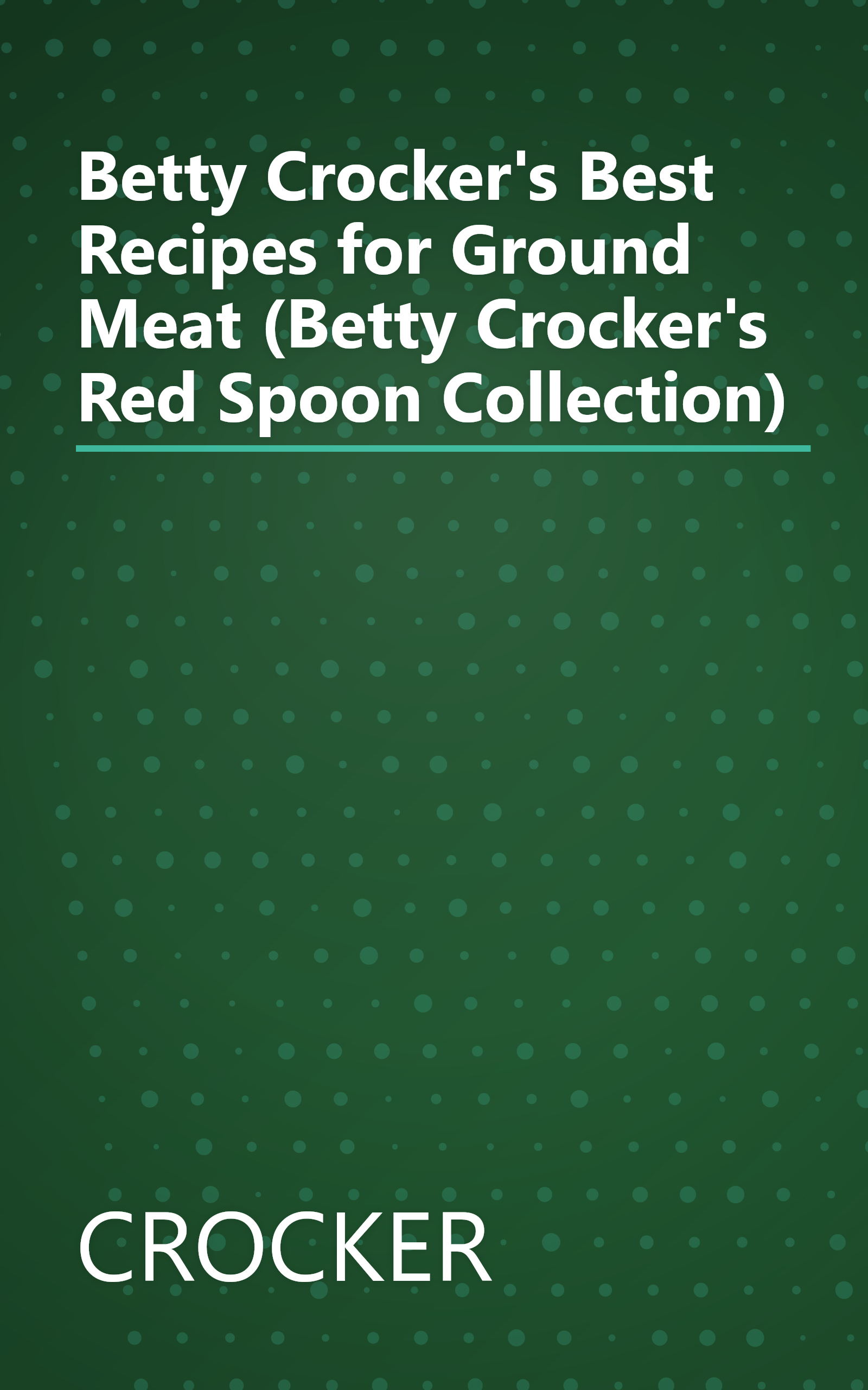 Betty Crocker's Best Recipes for Ground Meat (Betty Crocker's Red Spoon Collection) book cover