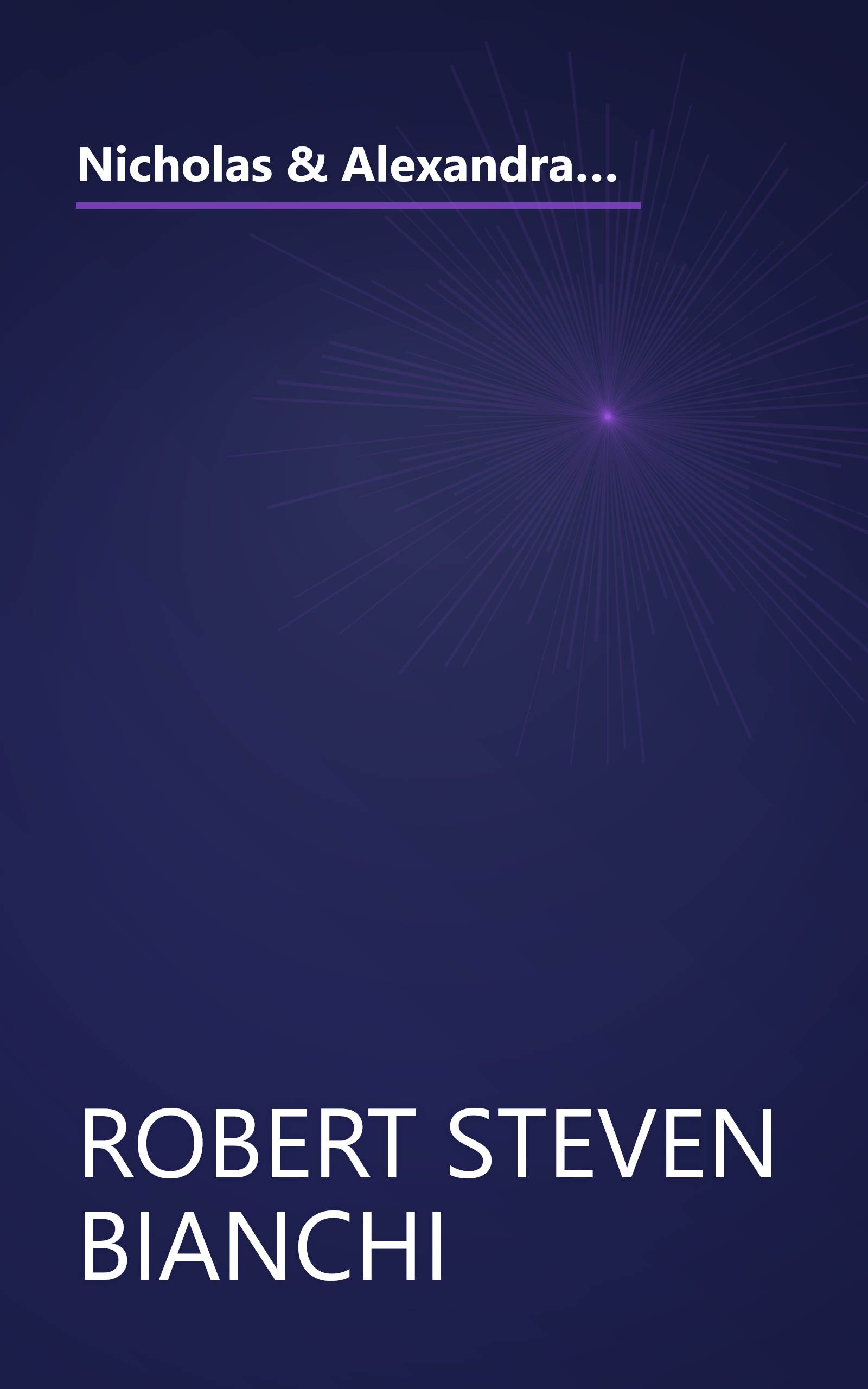 Nicholas & Alexandra - The Last Imperial Family of Tsarist Russia - Exhibition Album by Bianchi, Robert Steven (Ed.) (1999) Paperback book cover