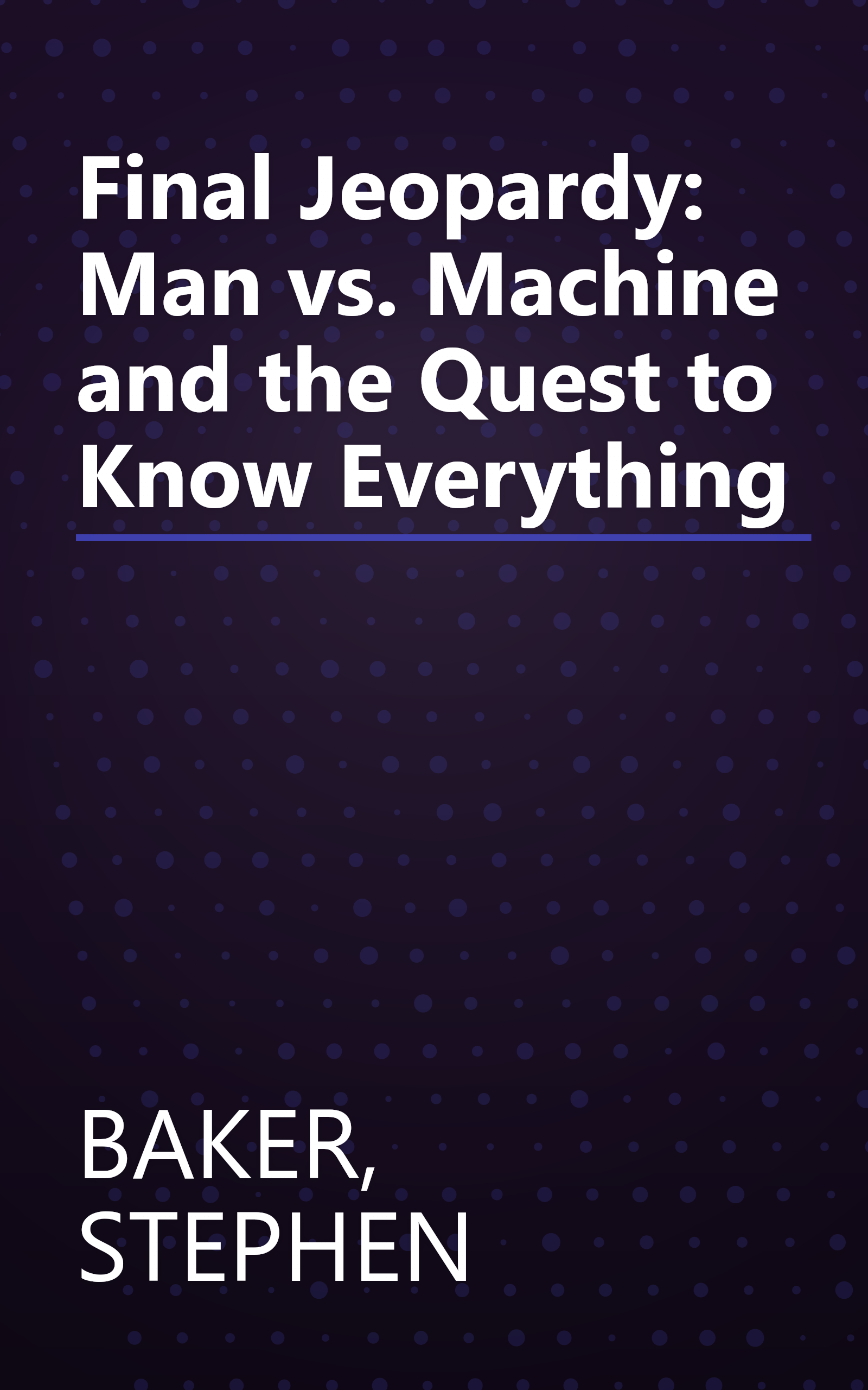Final Jeopardy: Man vs. Machine and the Quest to Know Everything book cover