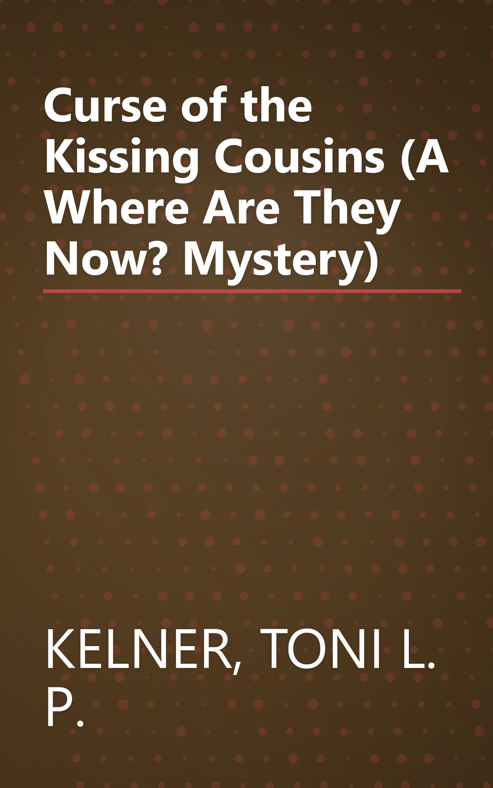 Curse of the Kissing Cousins (A Where Are They Now? Mystery) book cover