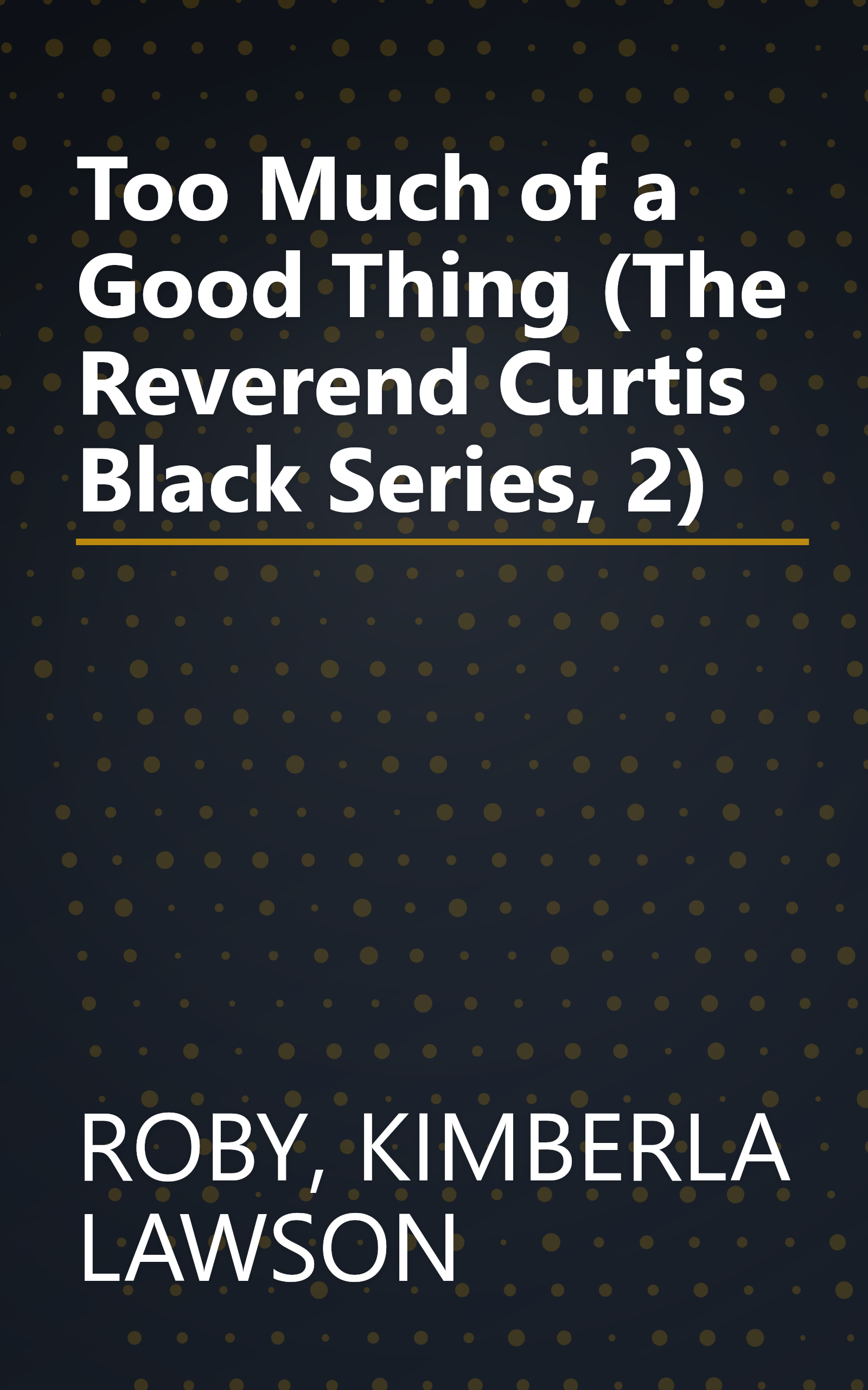 Too Much of a Good Thing (The Reverend Curtis Black Series, 2) book cover