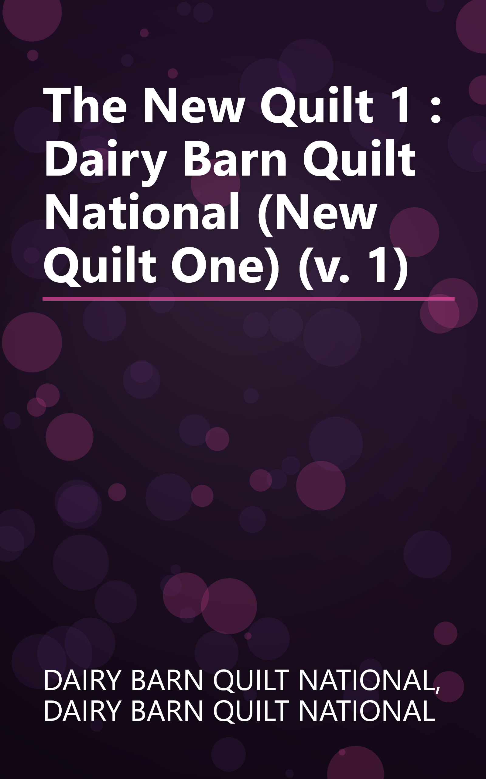 The New Quilt 1 : Dairy Barn Quilt National (New Quilt One) (v. 1) book cover