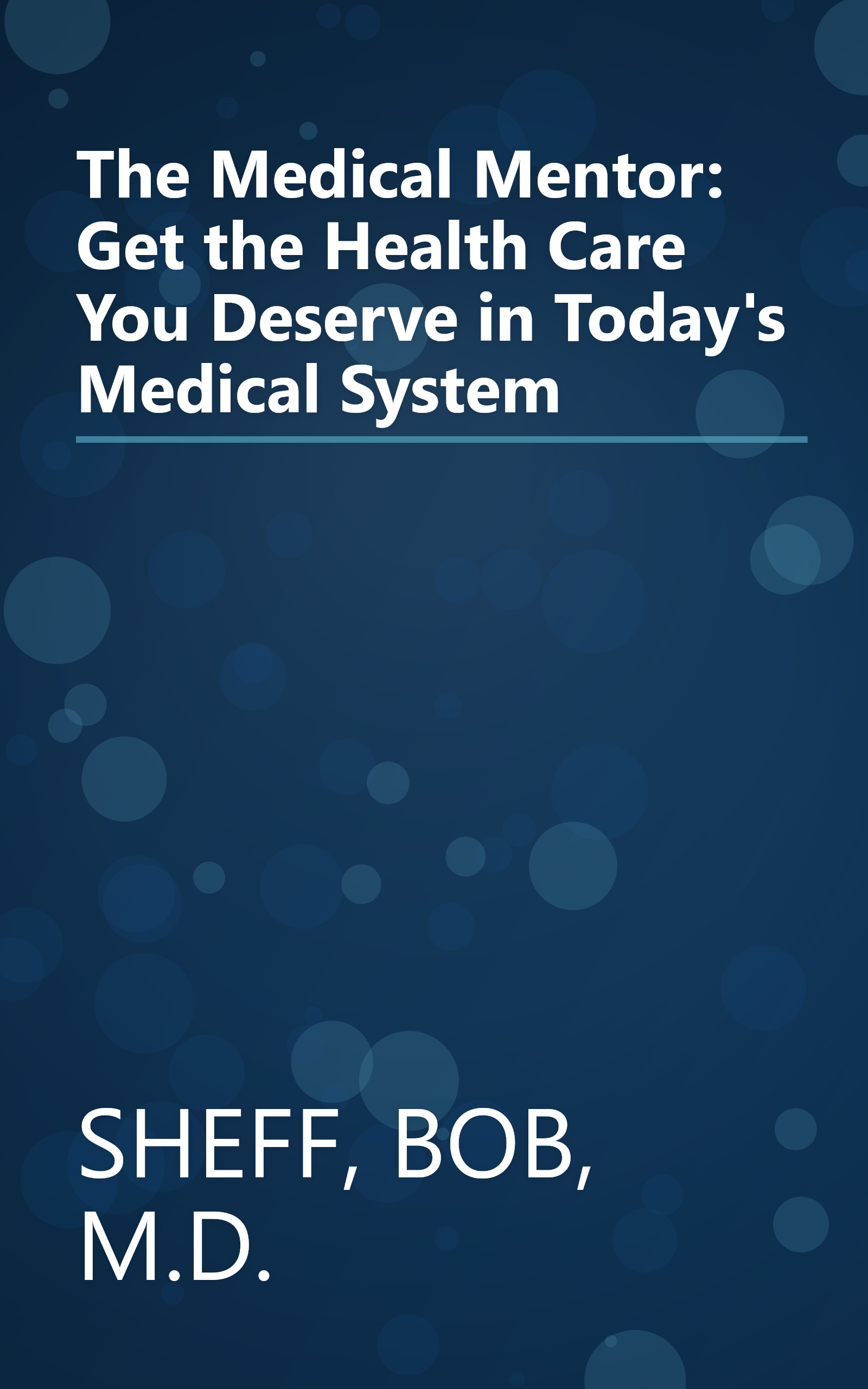 The Medical Mentor: Get the Health Care You Deserve in Today's Medical System book cover