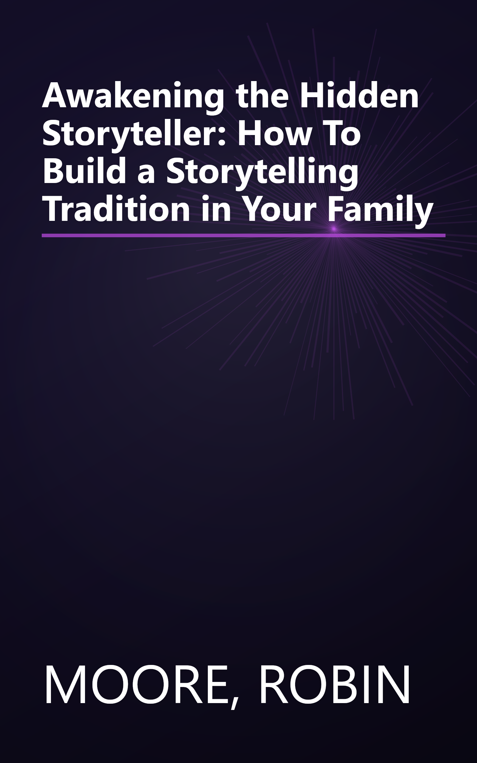Awakening the Hidden Storyteller: How To Build a Storytelling Tradition in Your Family book cover