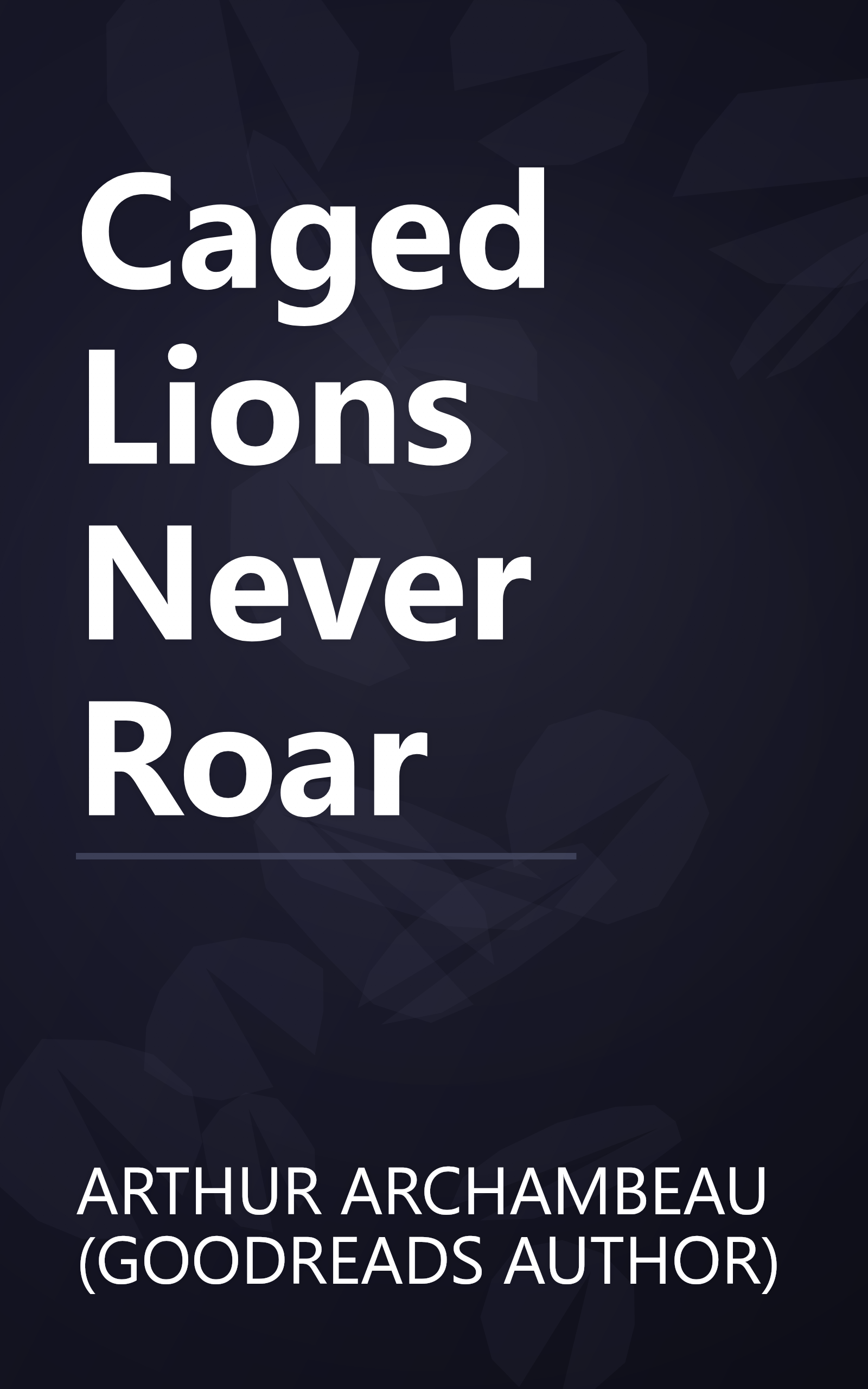 Caged Lions Never Roar book cover