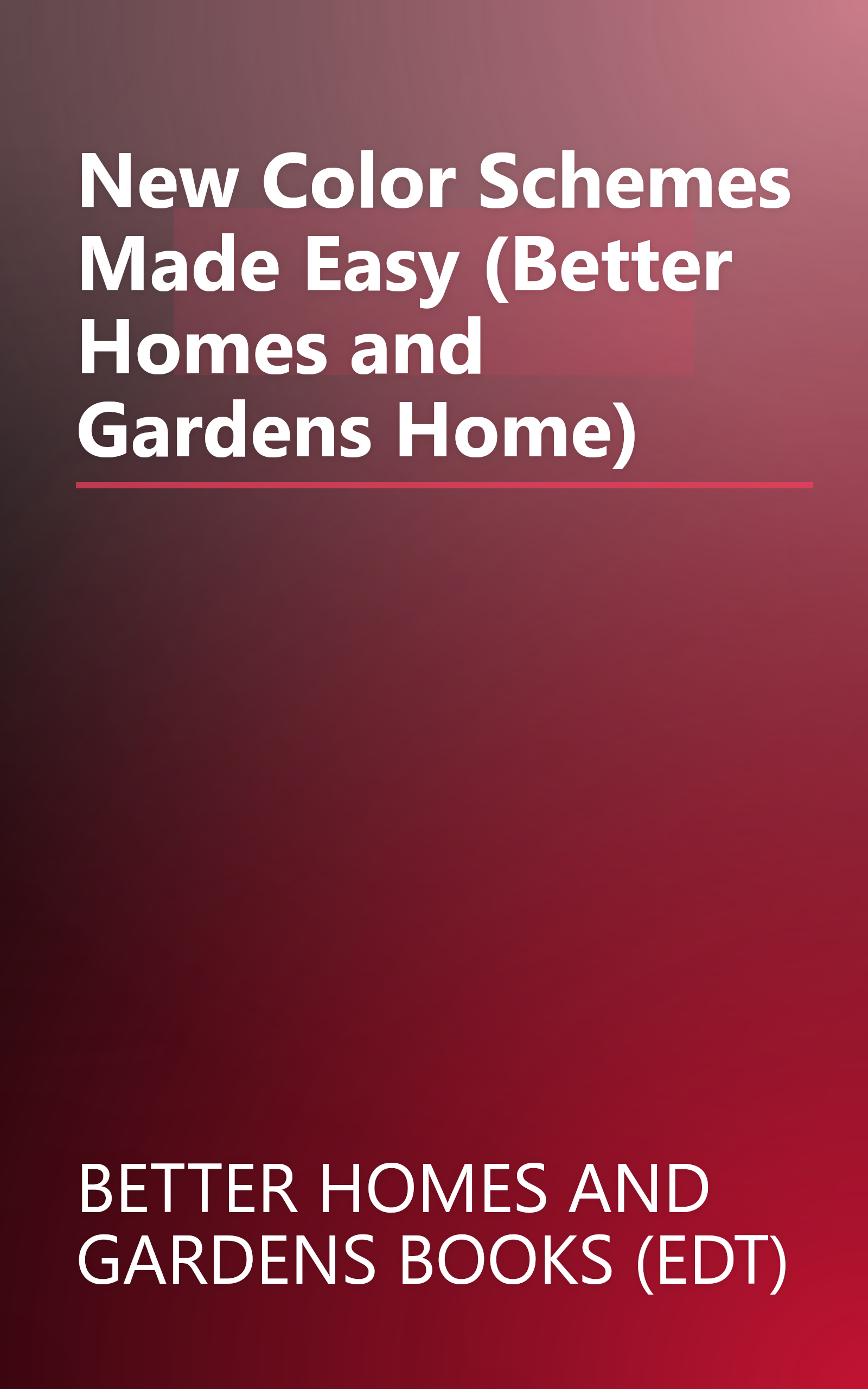 New Color Schemes Made Easy (Better Homes and Gardens Home) book cover