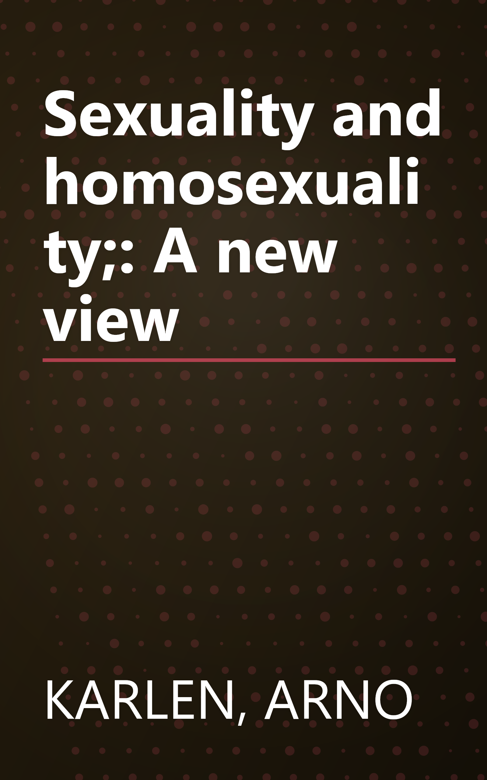 Sexuality and homosexuality;: A new view book cover