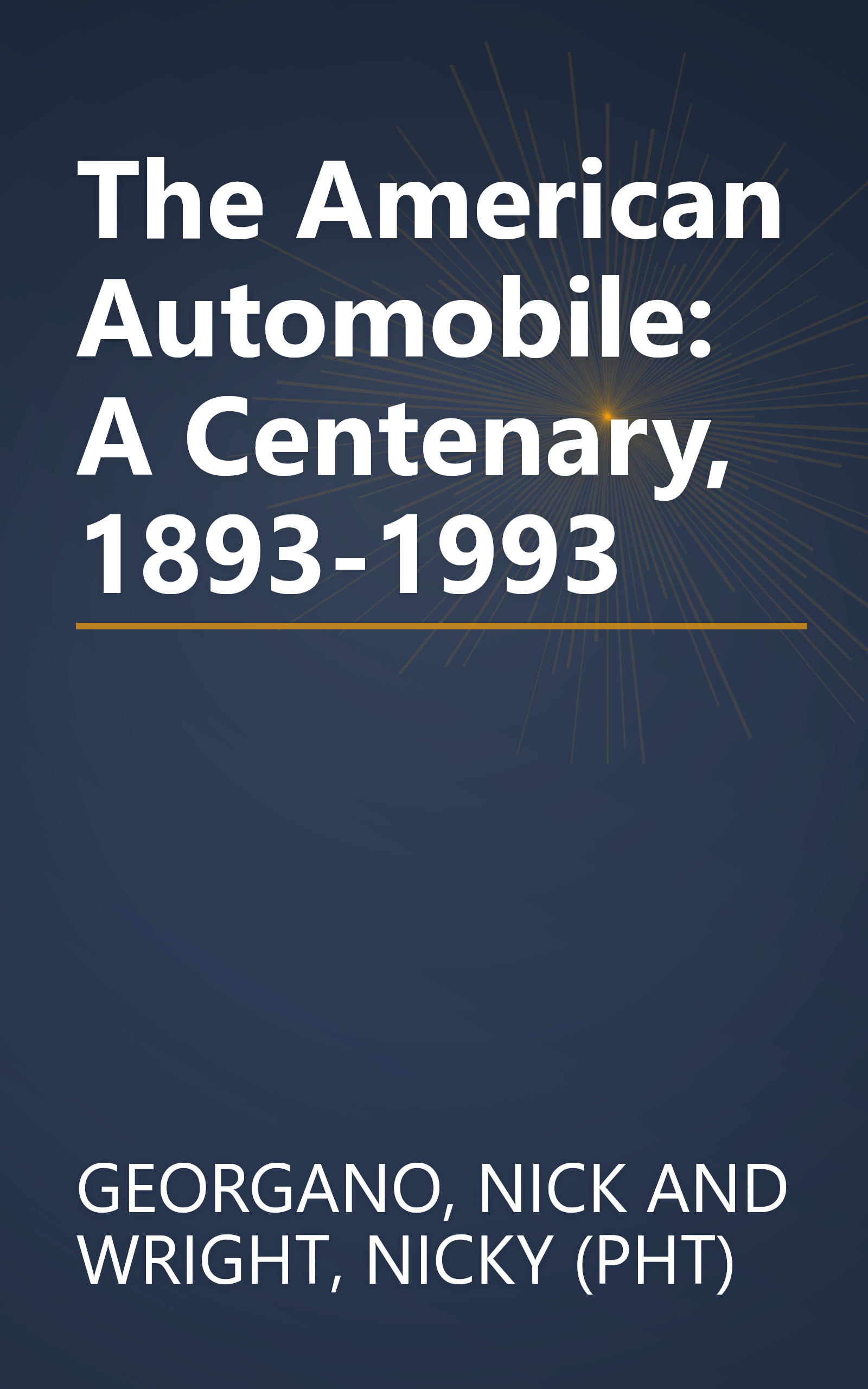 The American Automobile: A Centenary, 1893-1993 book cover
