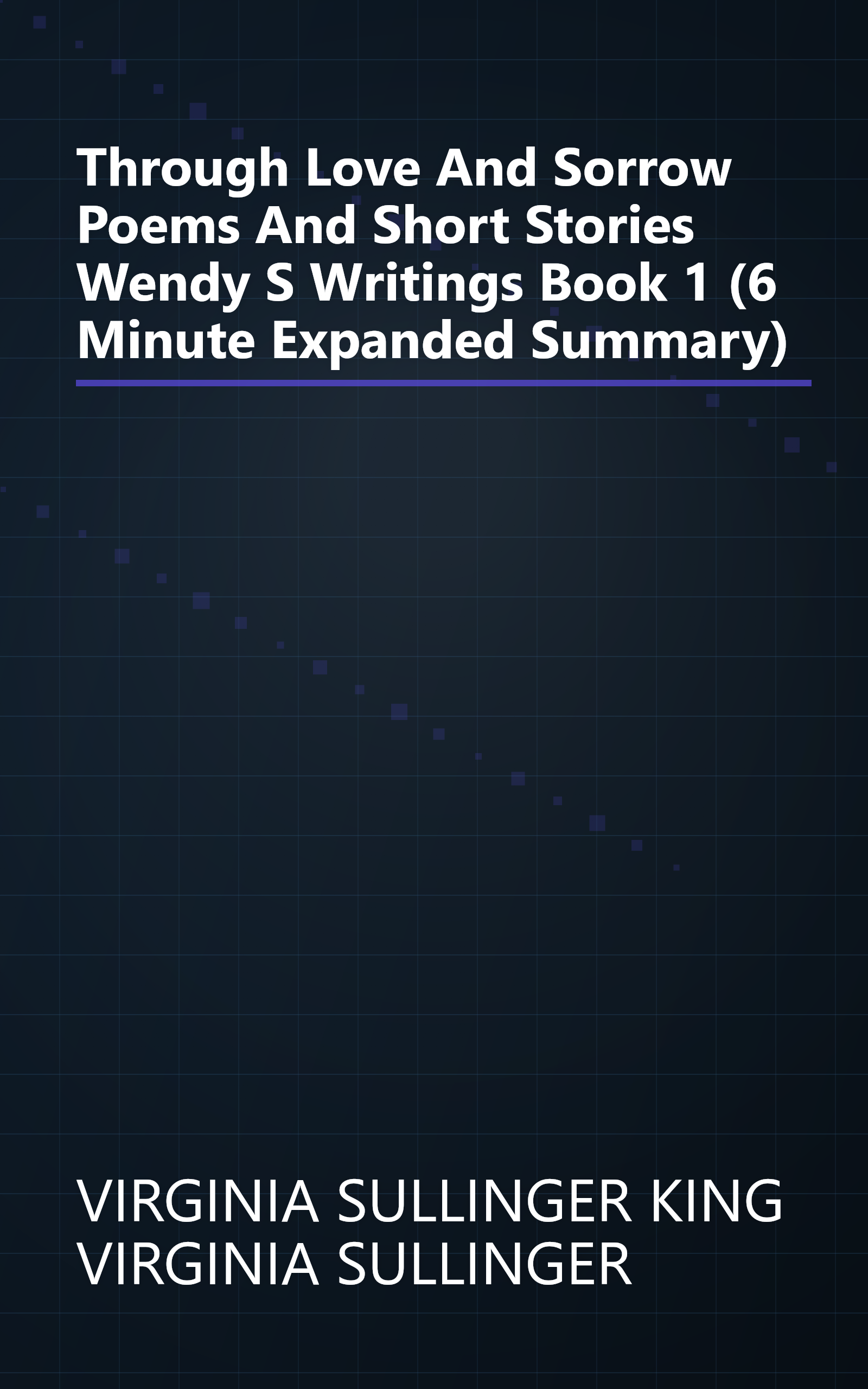 Through Love And Sorrow  Poems And Short Stories  Wendy S Writings Book 1  (6 Minute   Expanded Summary) book cover