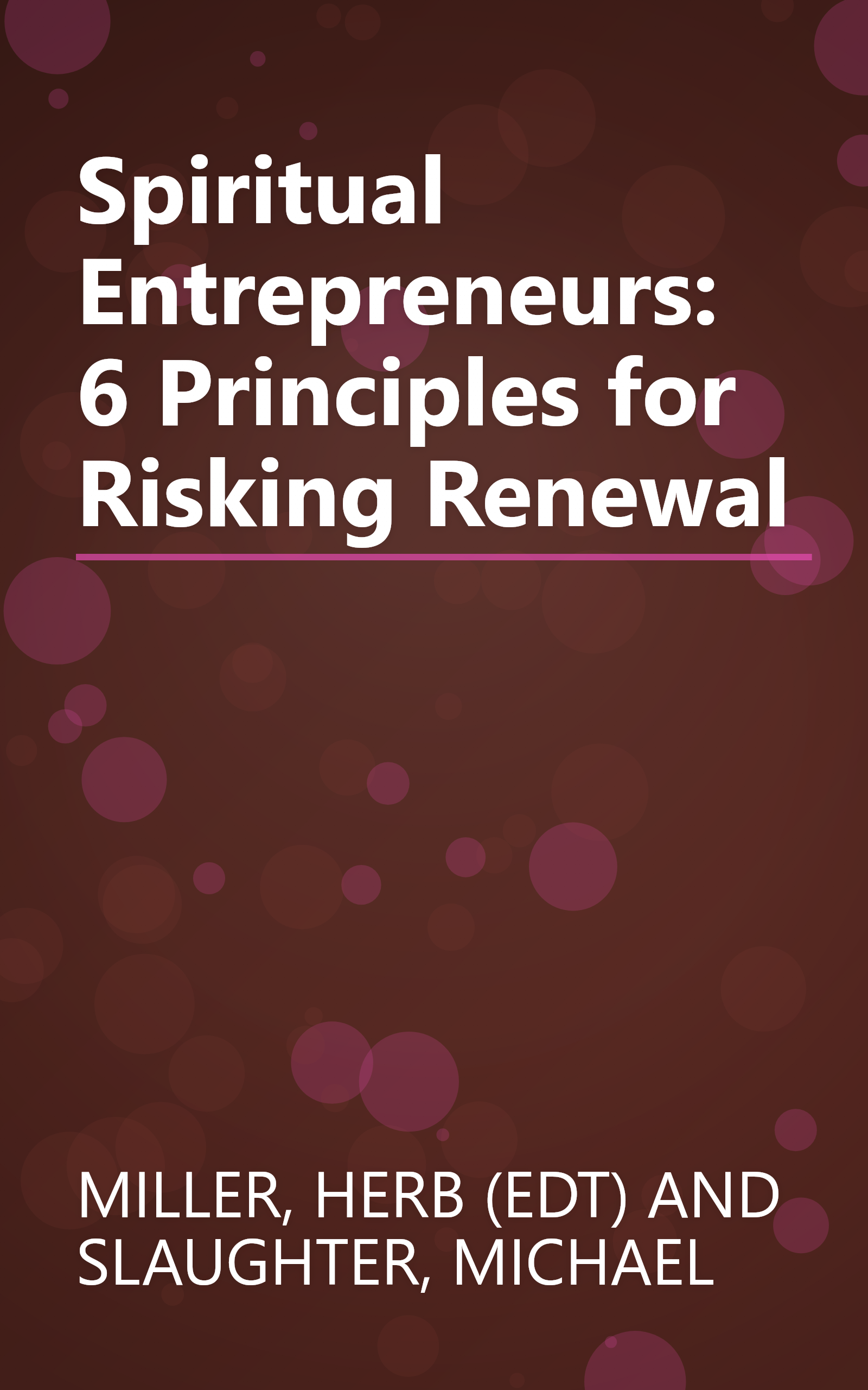 Spiritual Entrepreneurs: 6 Principles for Risking Renewal book cover