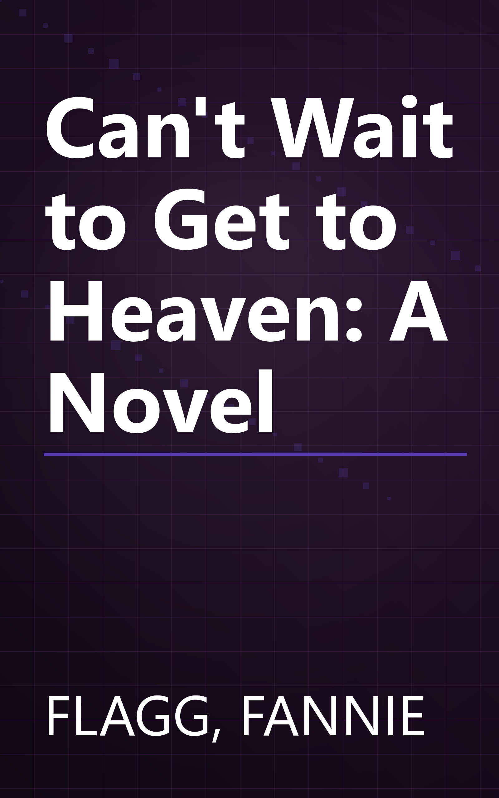 Can't Wait to Get to Heaven: A Novel book cover
