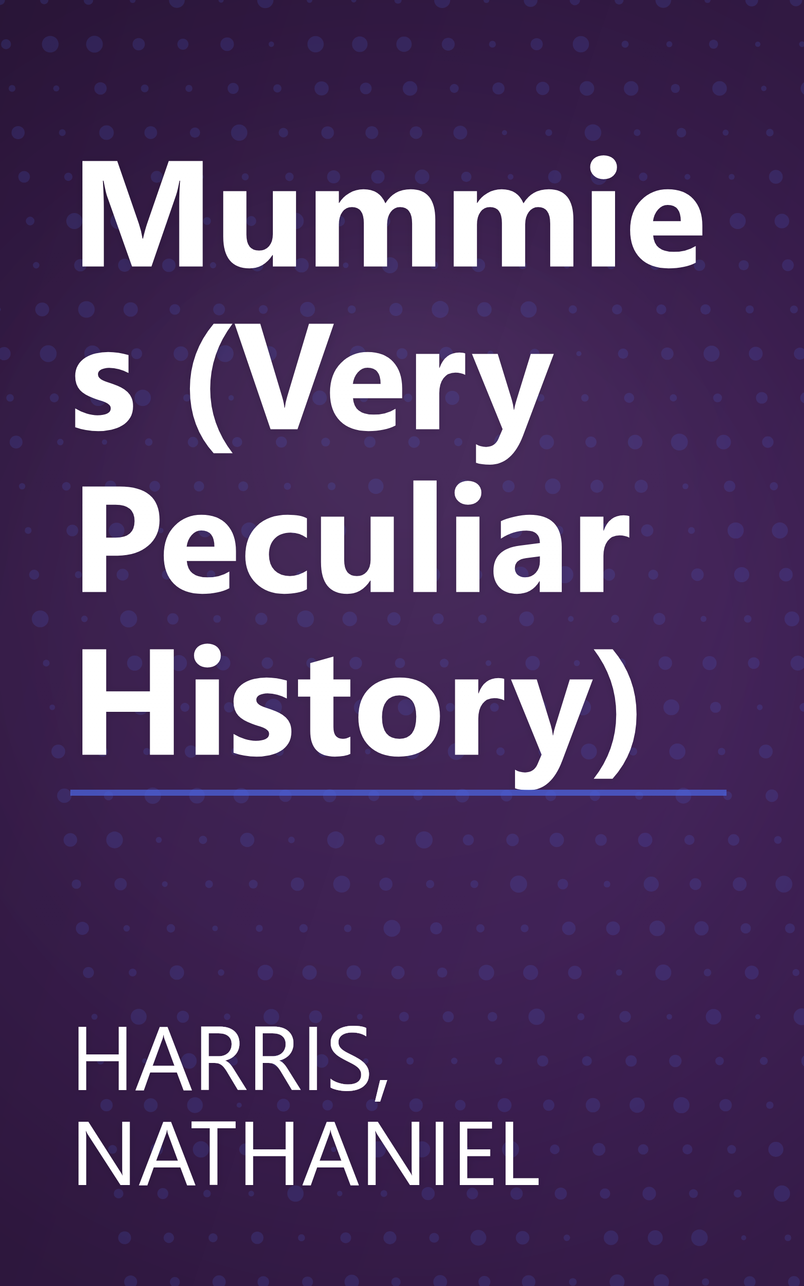 Mummies (Very Peculiar History) book cover