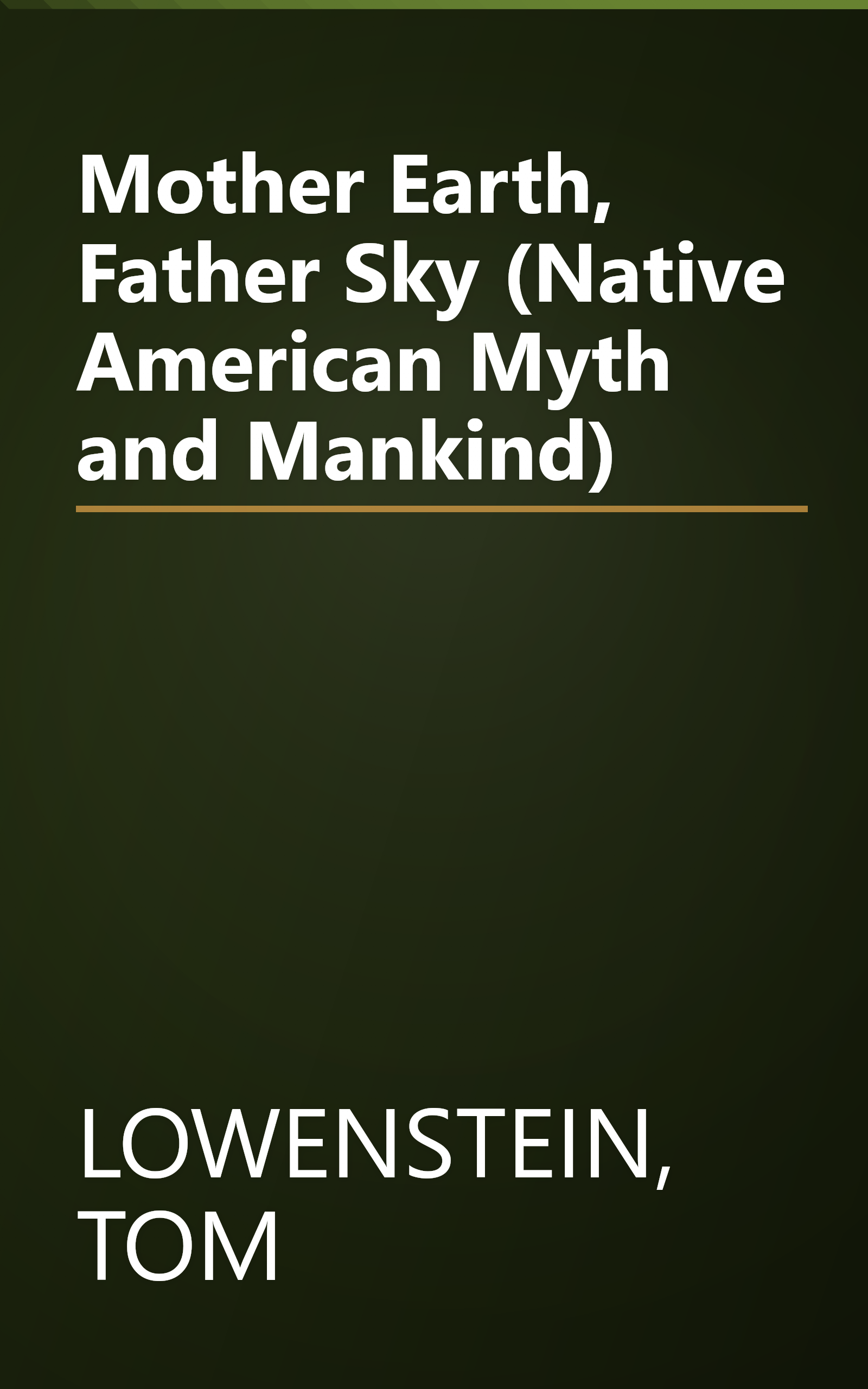 Mother Earth, Father Sky (Native American Myth and Mankind) book cover