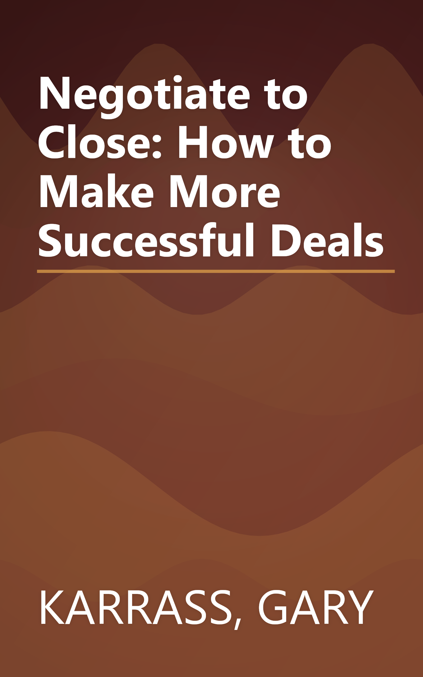 Negotiate to Close: How to Make More Successful Deals book cover