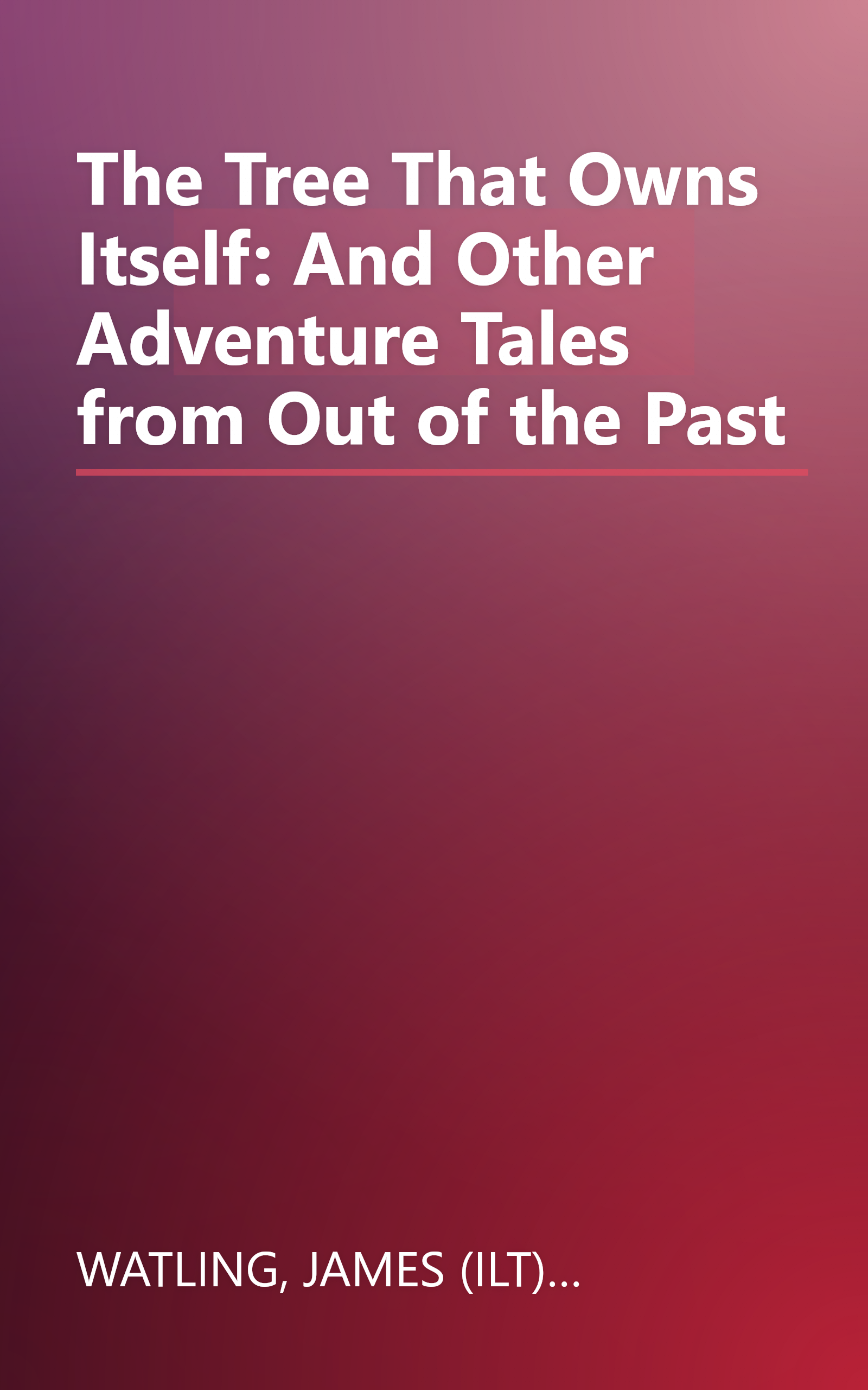 The Tree That Owns Itself: And Other Adventure Tales from Out of the Past book cover