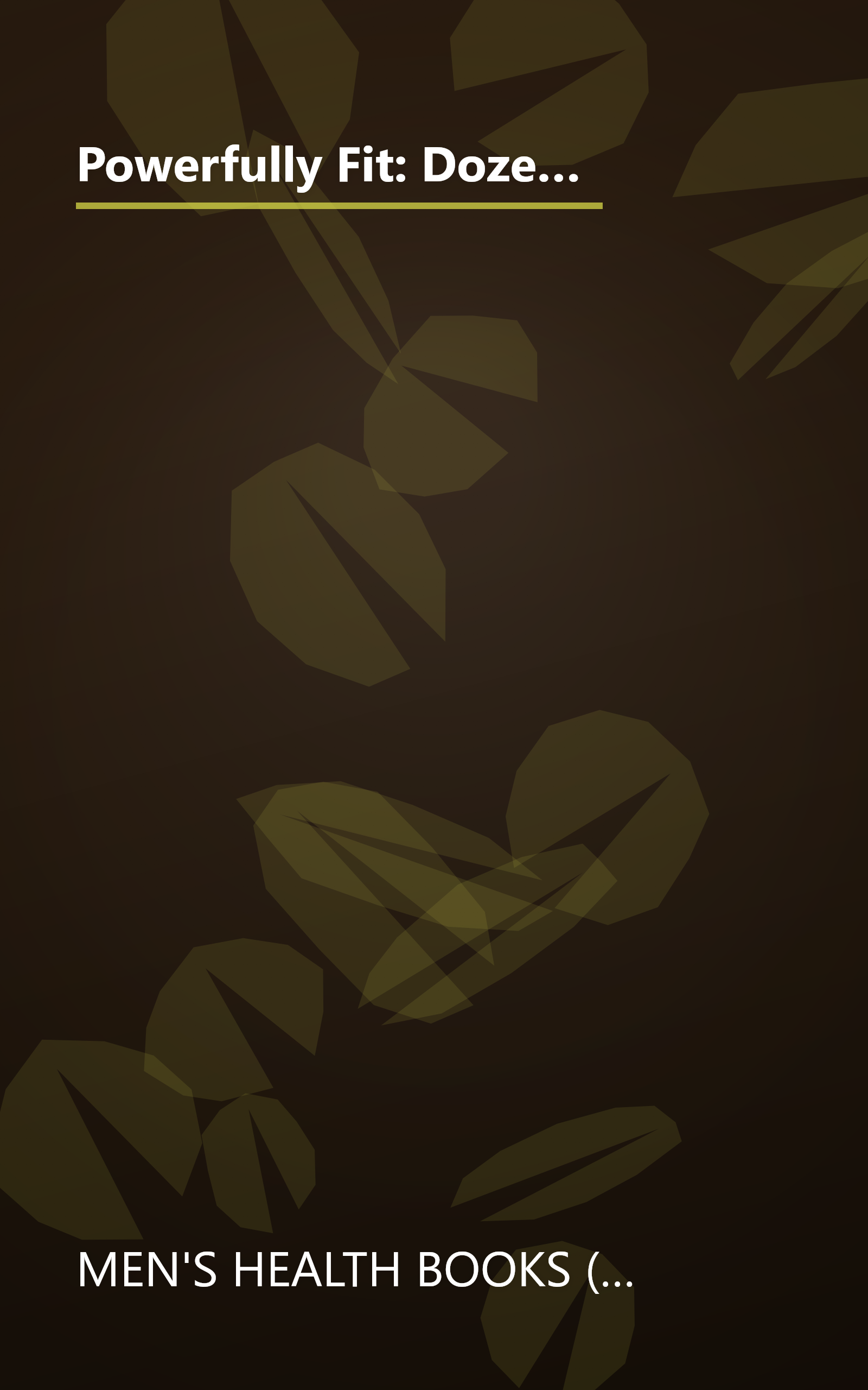 Powerfully Fit: Dozens of Ways to Boost Strength, Increase Endurance, and Chisel Your Body (Men's Health Life Improvement Guides) book cover