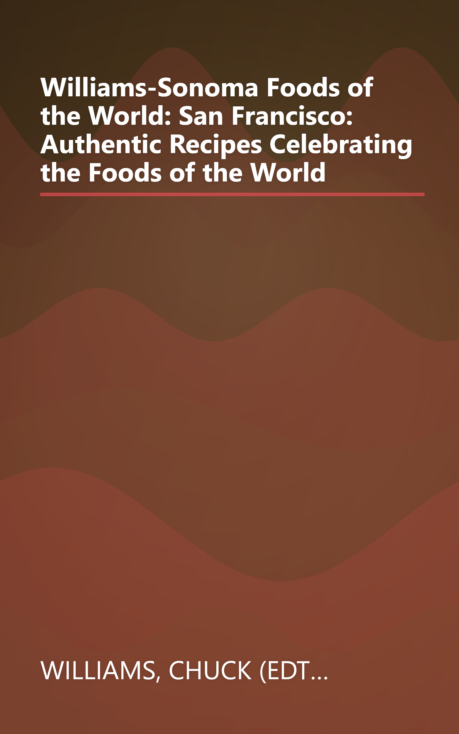 Williams-Sonoma Foods of the World: San Francisco: Authentic Recipes Celebrating the Foods of the World book cover