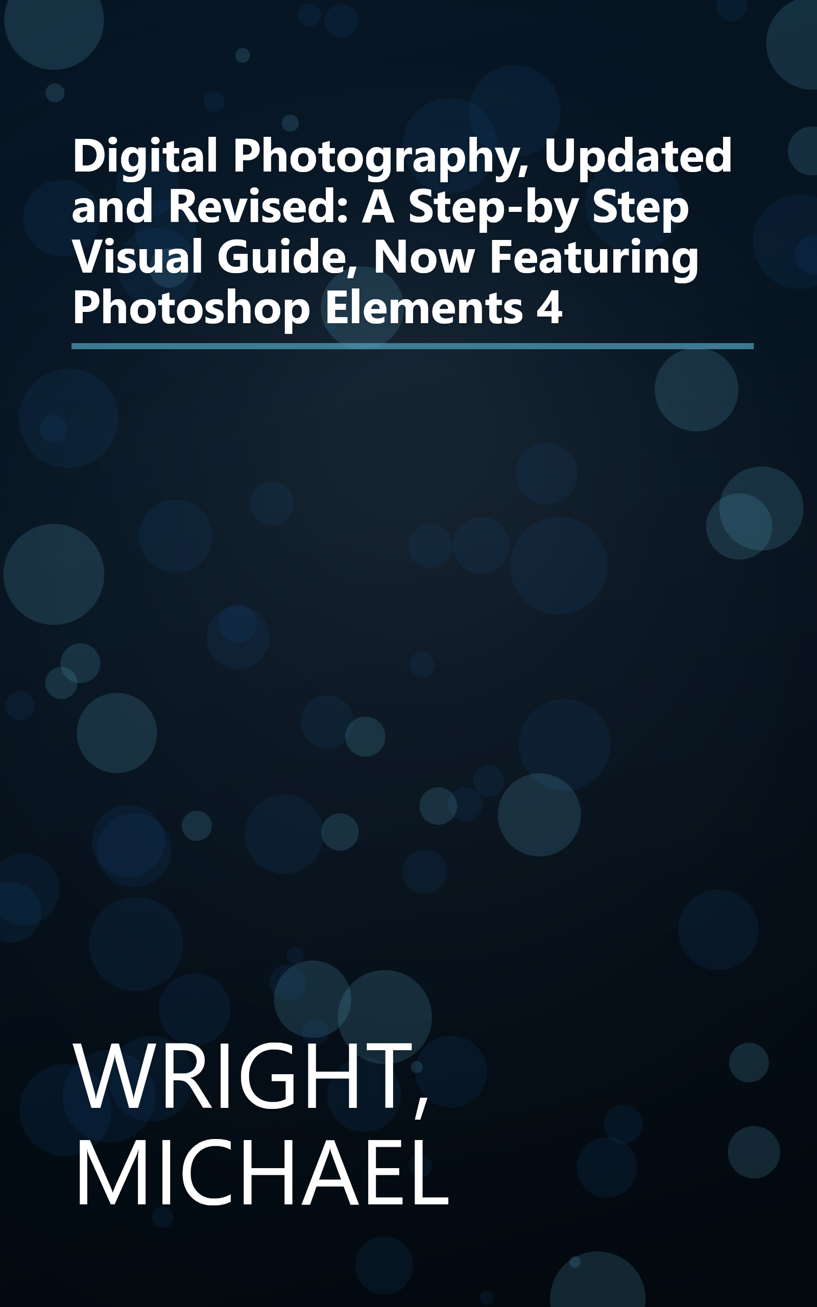 Digital Photography, Updated and Revised: A Step-by Step Visual Guide, Now Featuring Photoshop Elements 4 book cover
