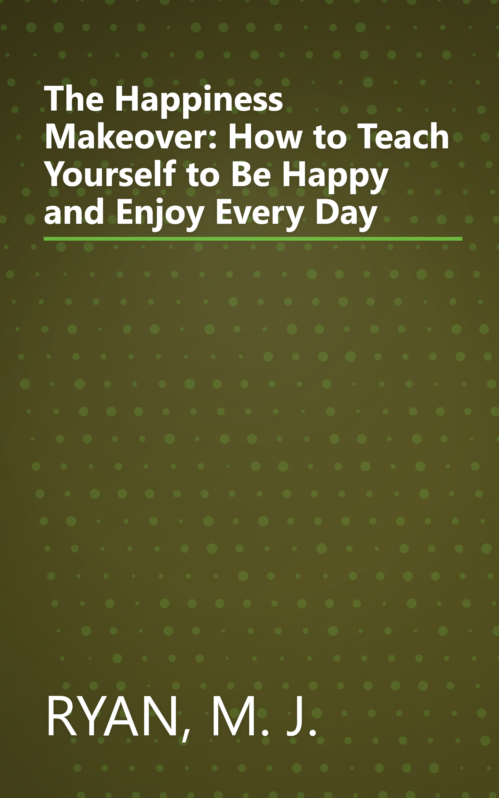 The Happiness Makeover: How to Teach Yourself to Be Happy and Enjoy Every Day book cover
