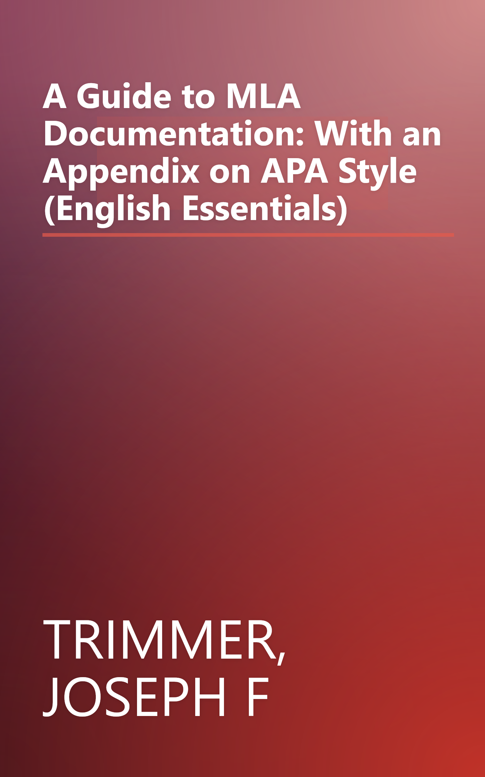 A Guide to MLA Documentation: With an Appendix on APA Style (English Essentials) book cover