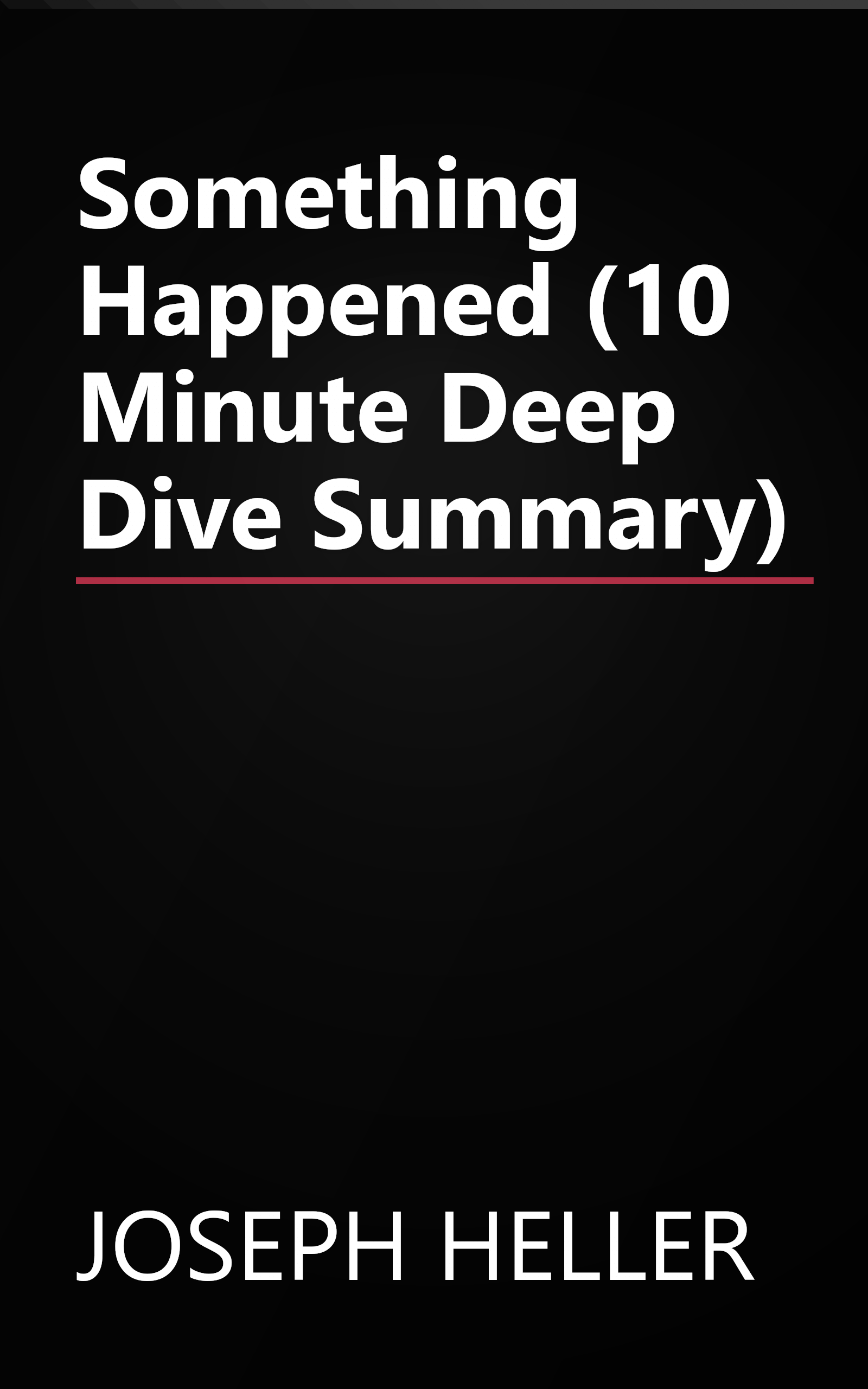 Something Happened (10 Minute   Deep Dive Summary) book cover