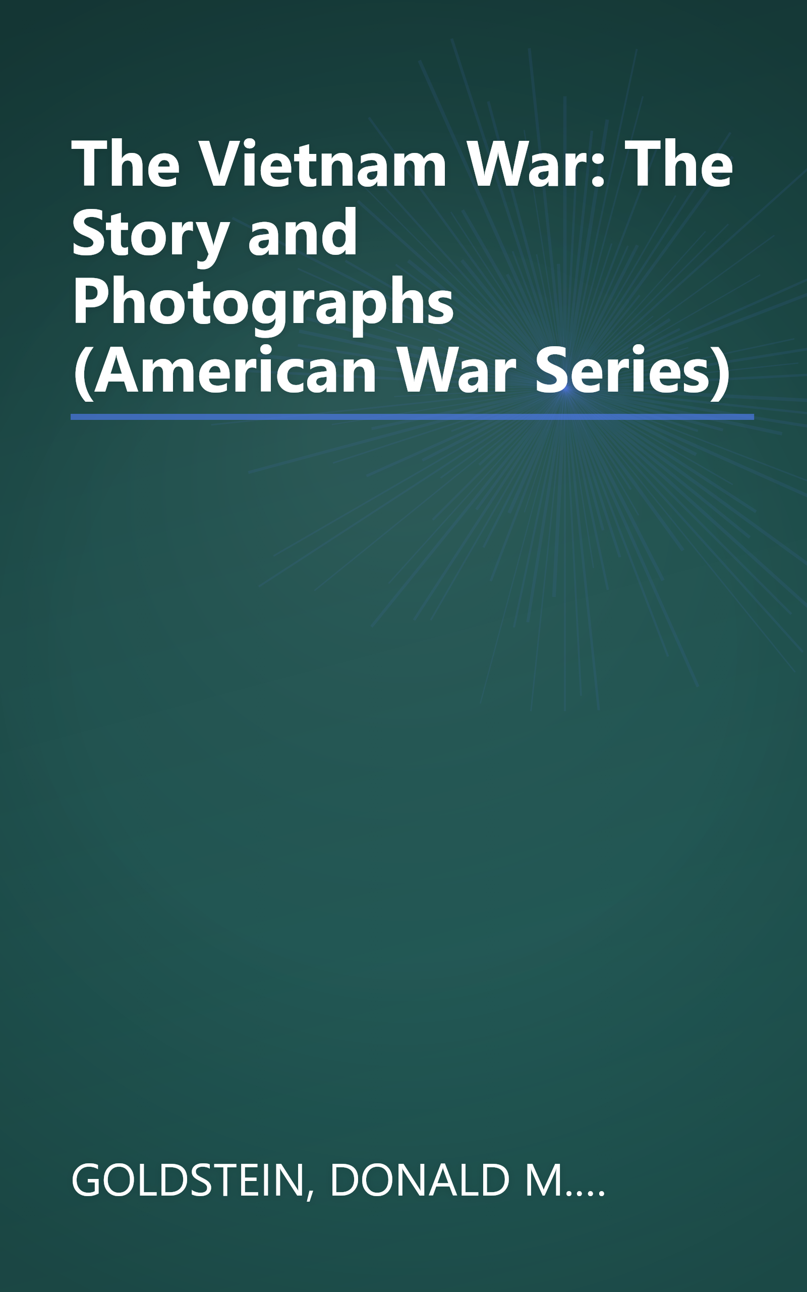 The Vietnam War: The Story and Photographs (American War Series) book cover