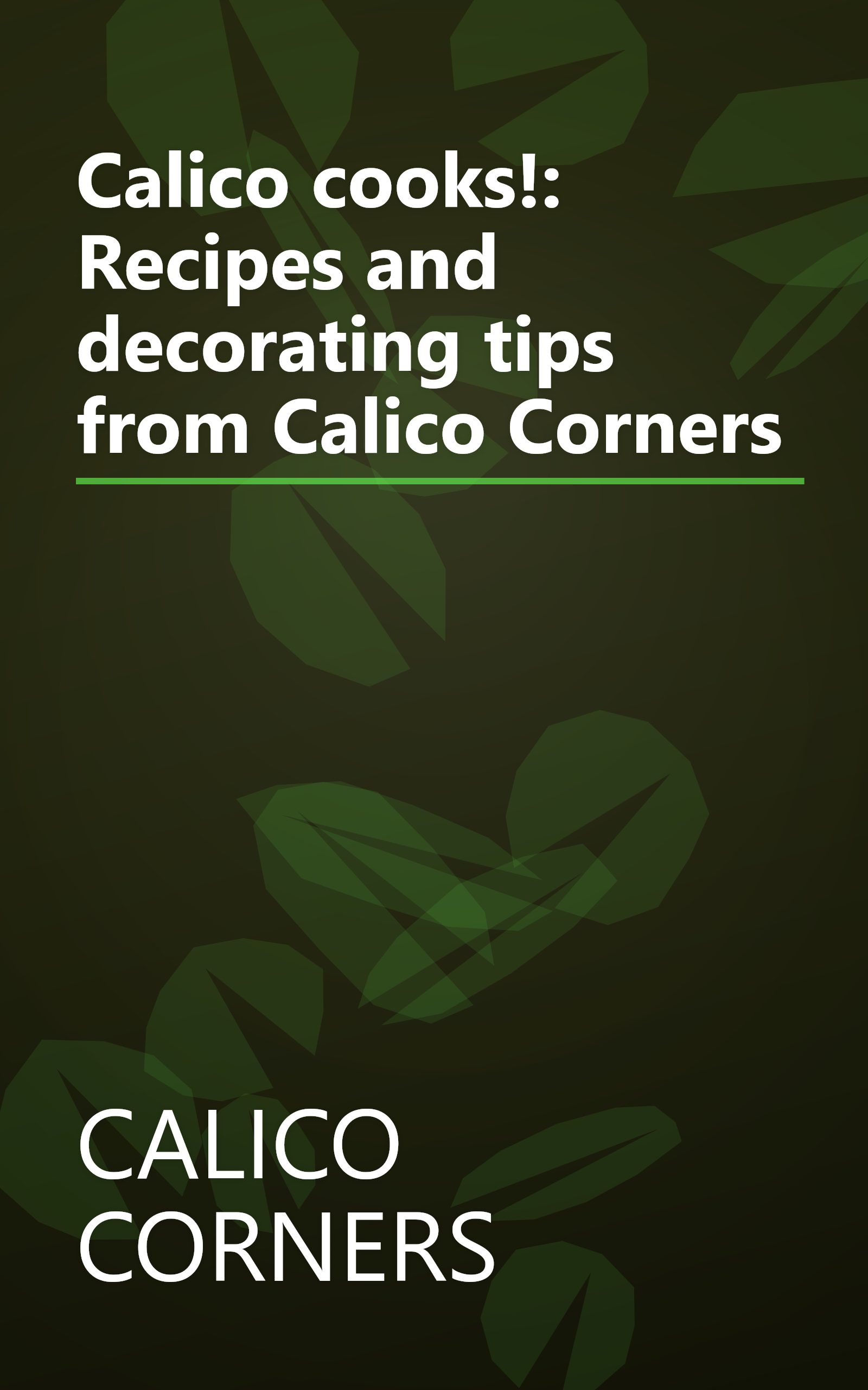 Calico cooks!: Recipes and decorating tips from Calico Corners book cover