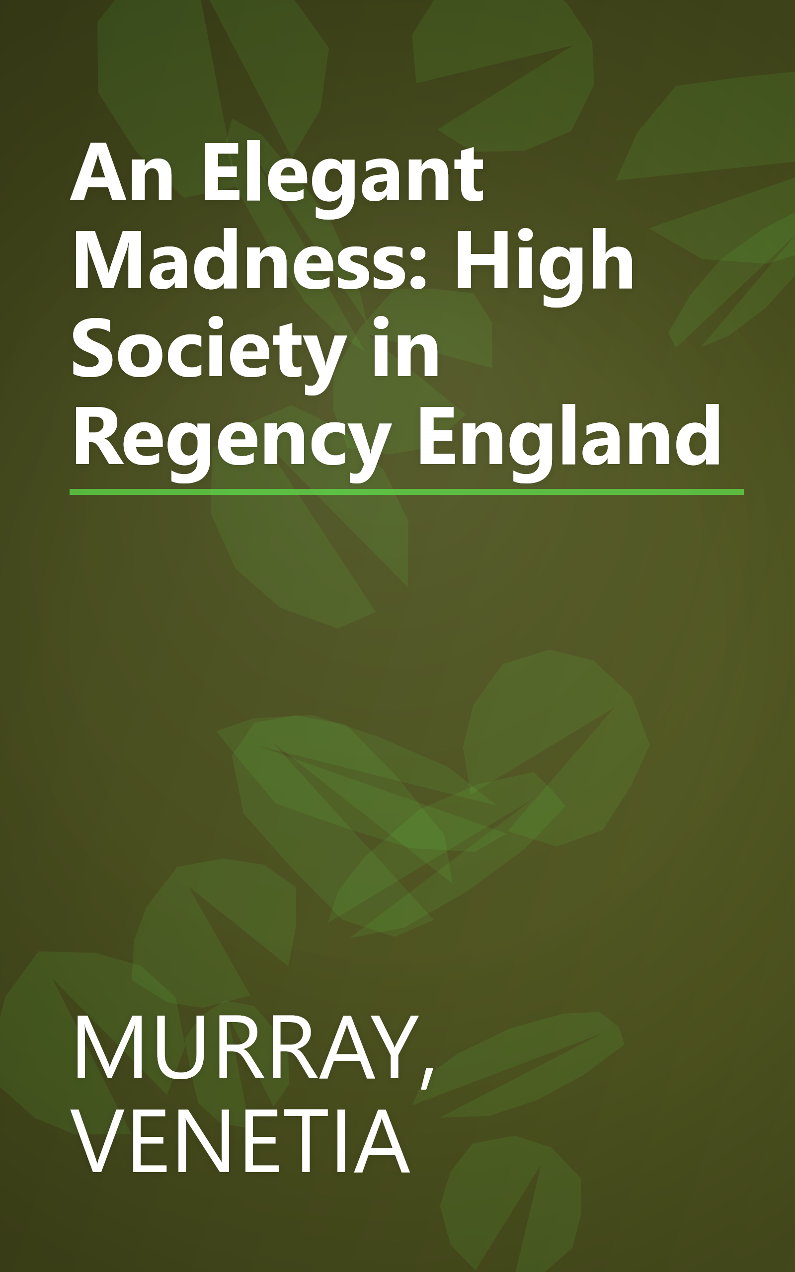 An Elegant Madness: High Society in Regency England book cover