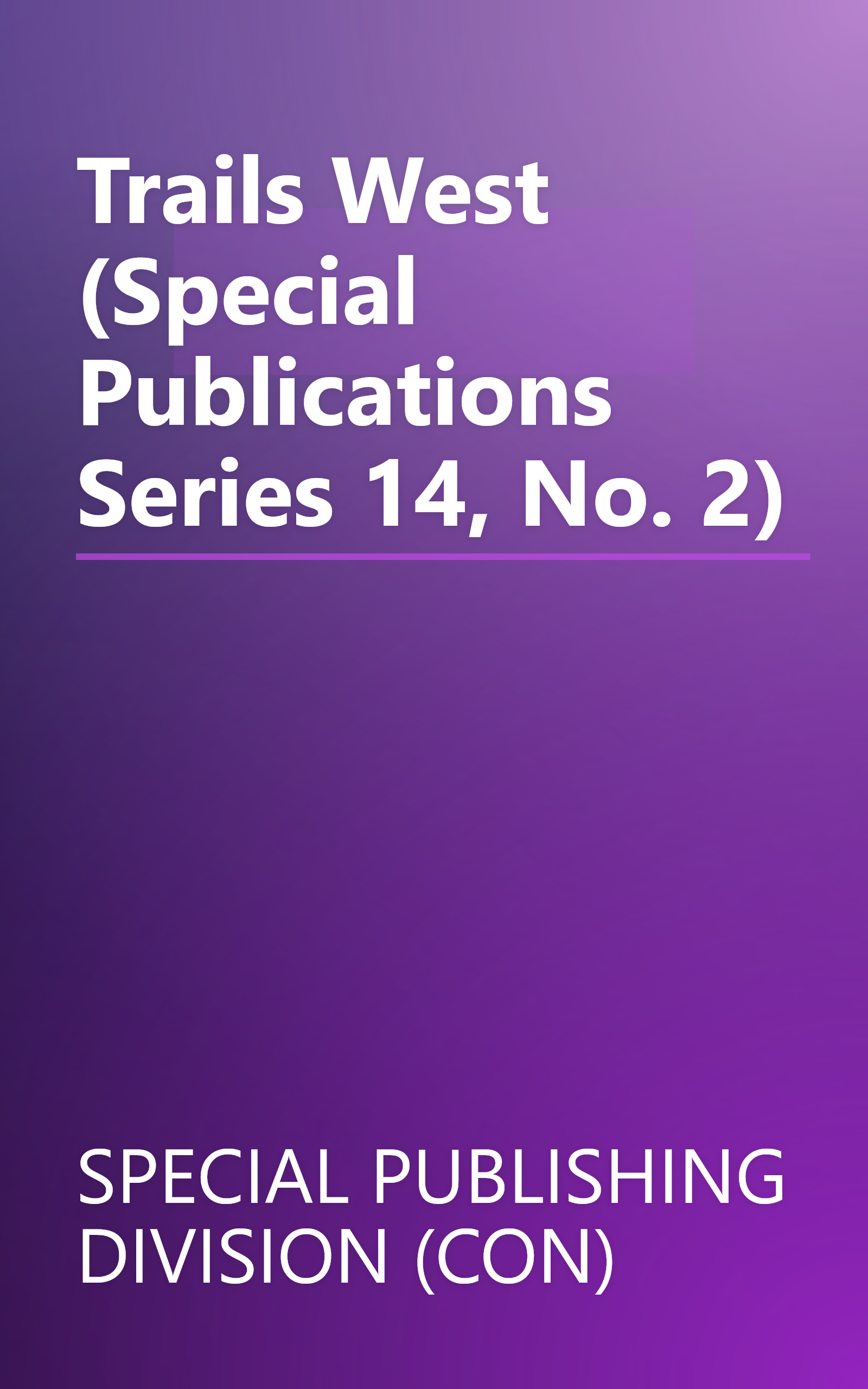 Trails West (Special Publications Series 14, No. 2) book cover