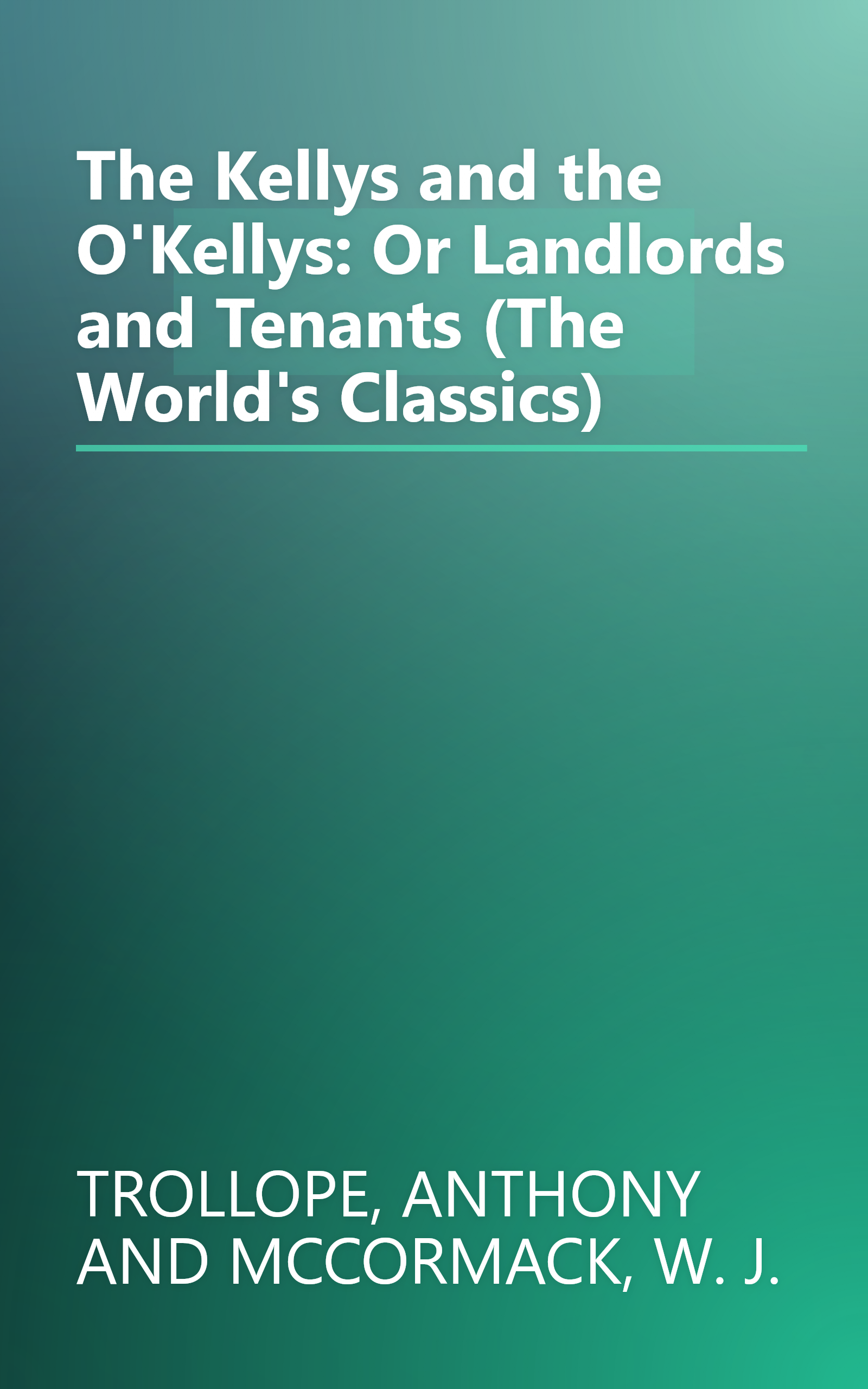 The Kellys and the O'Kellys: Or Landlords and Tenants (The World's Classics) book cover
