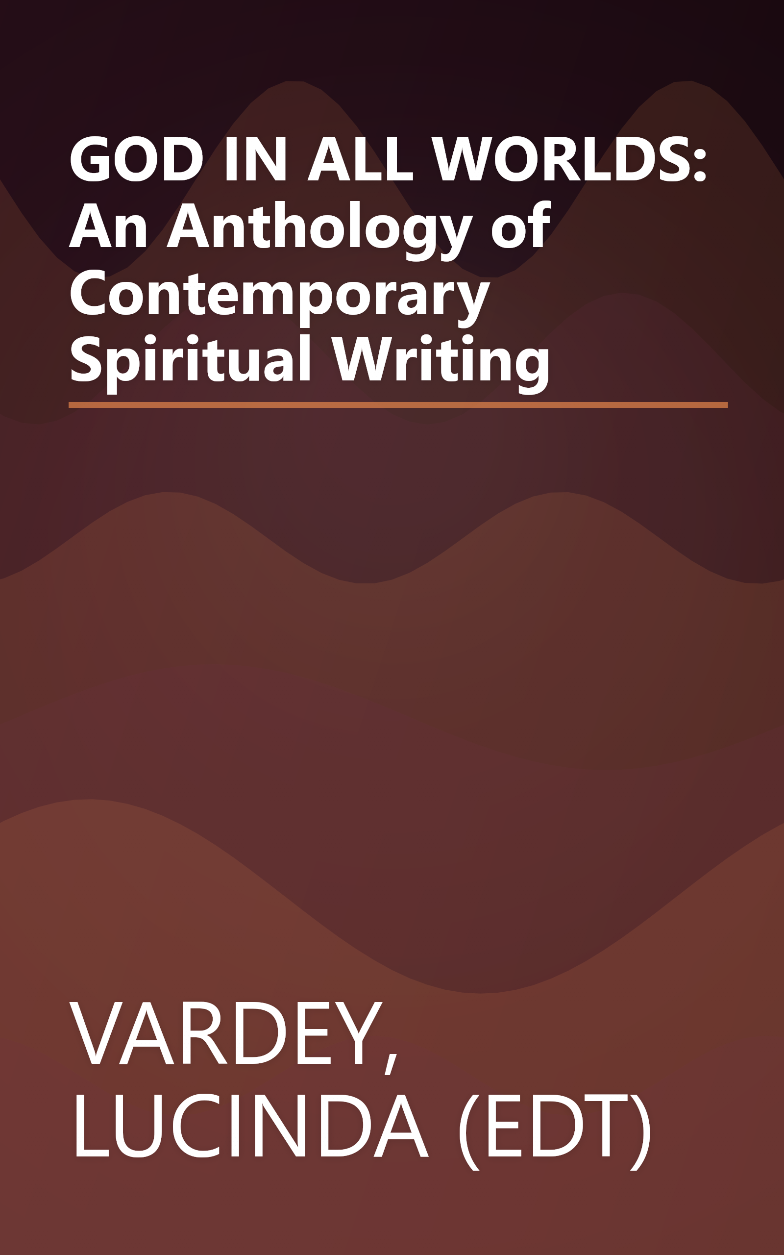 GOD IN ALL WORLDS: An Anthology of Contemporary Spiritual Writing book cover