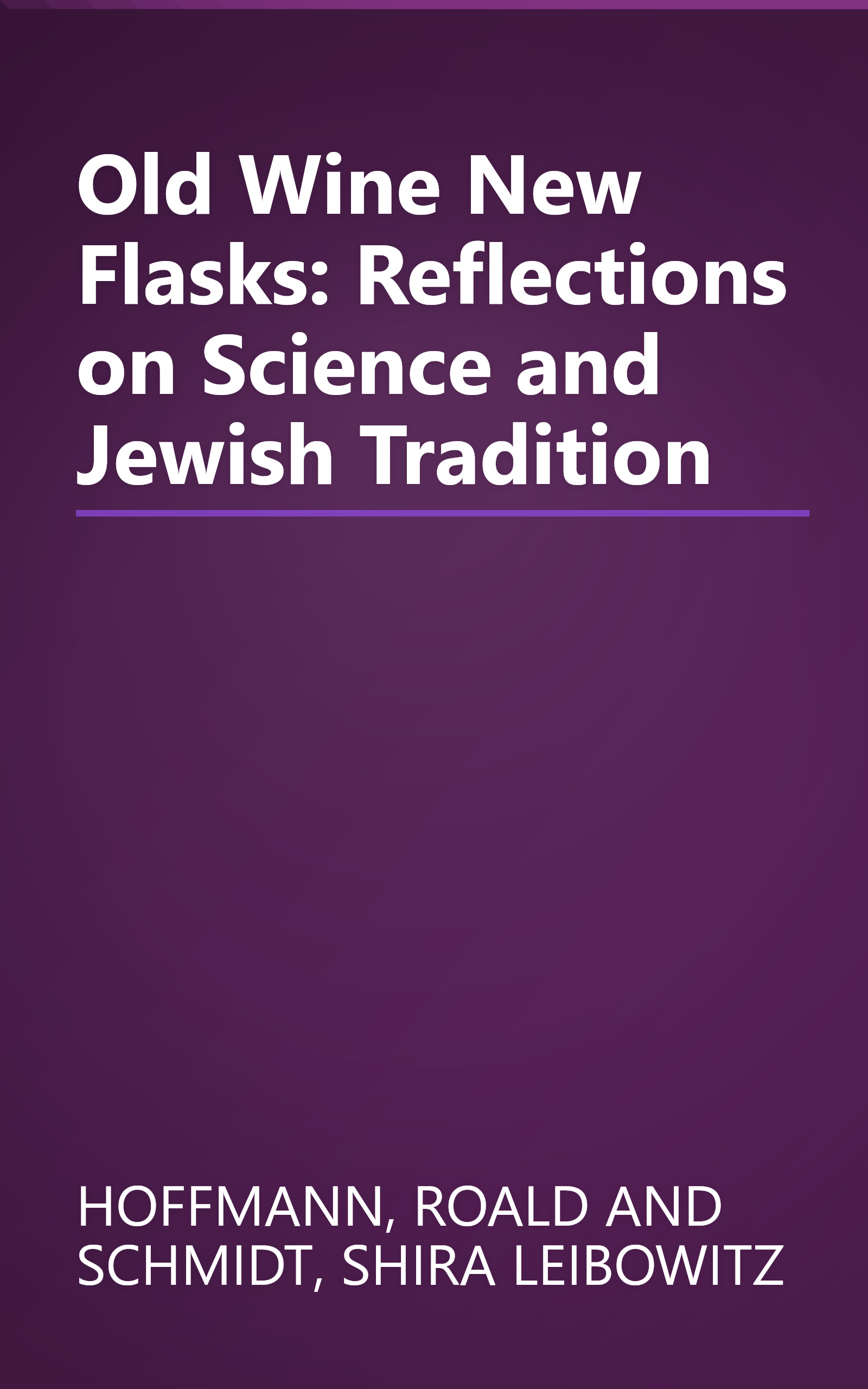 Old Wine New Flasks: Reflections on Science and Jewish Tradition book cover