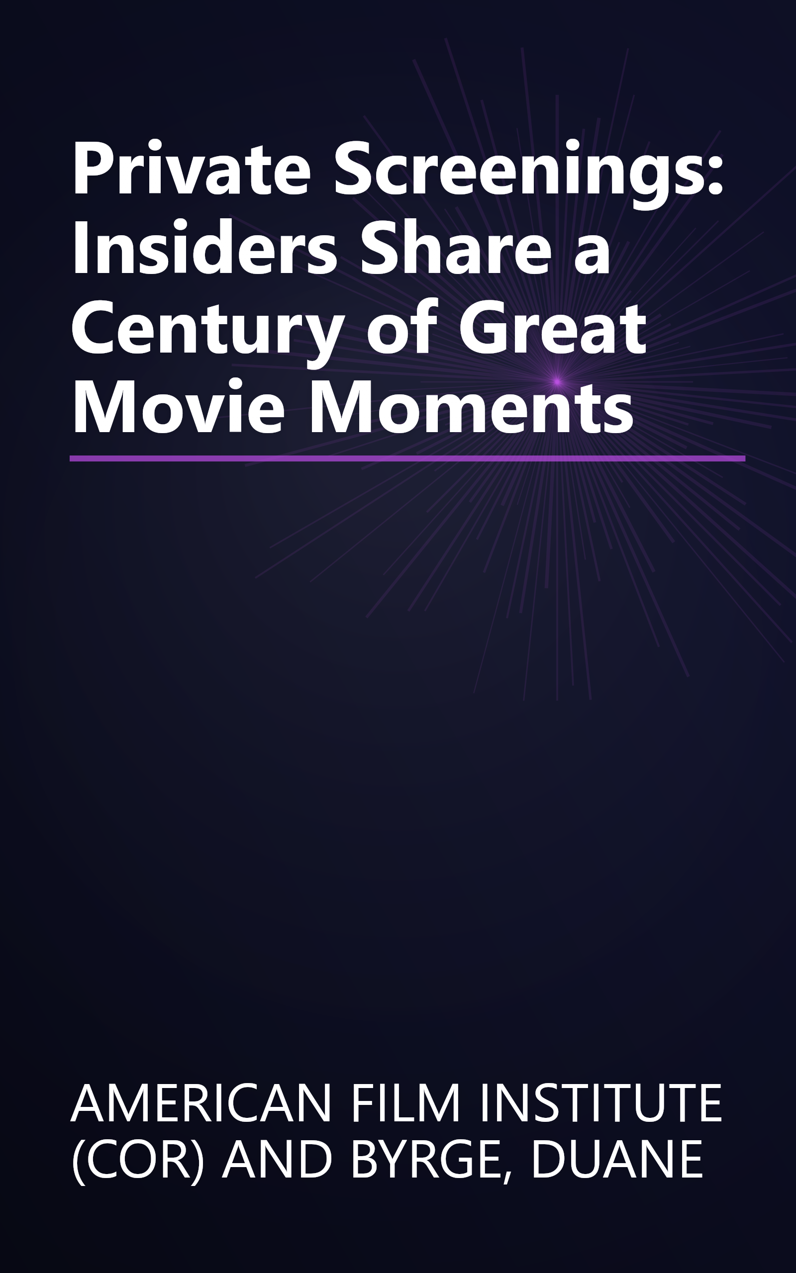 Private Screenings: Insiders Share a Century of Great Movie Moments book cover