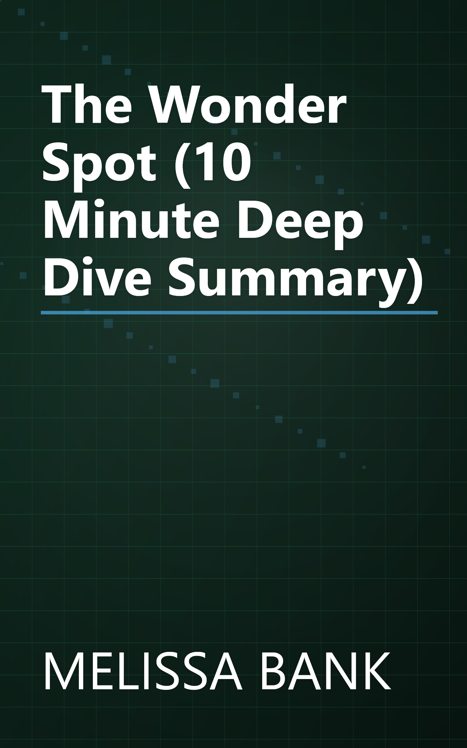 The Wonder Spot (10 Minute   Deep Dive Summary) book cover