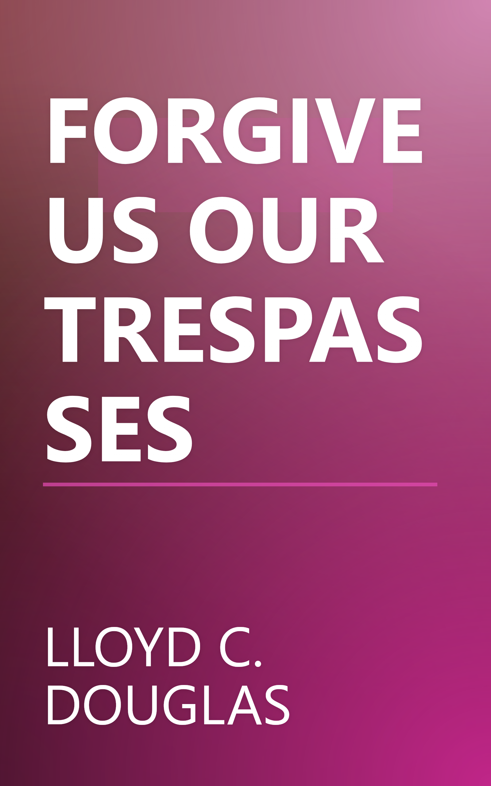 FORGIVE US OUR TRESPASSES book cover