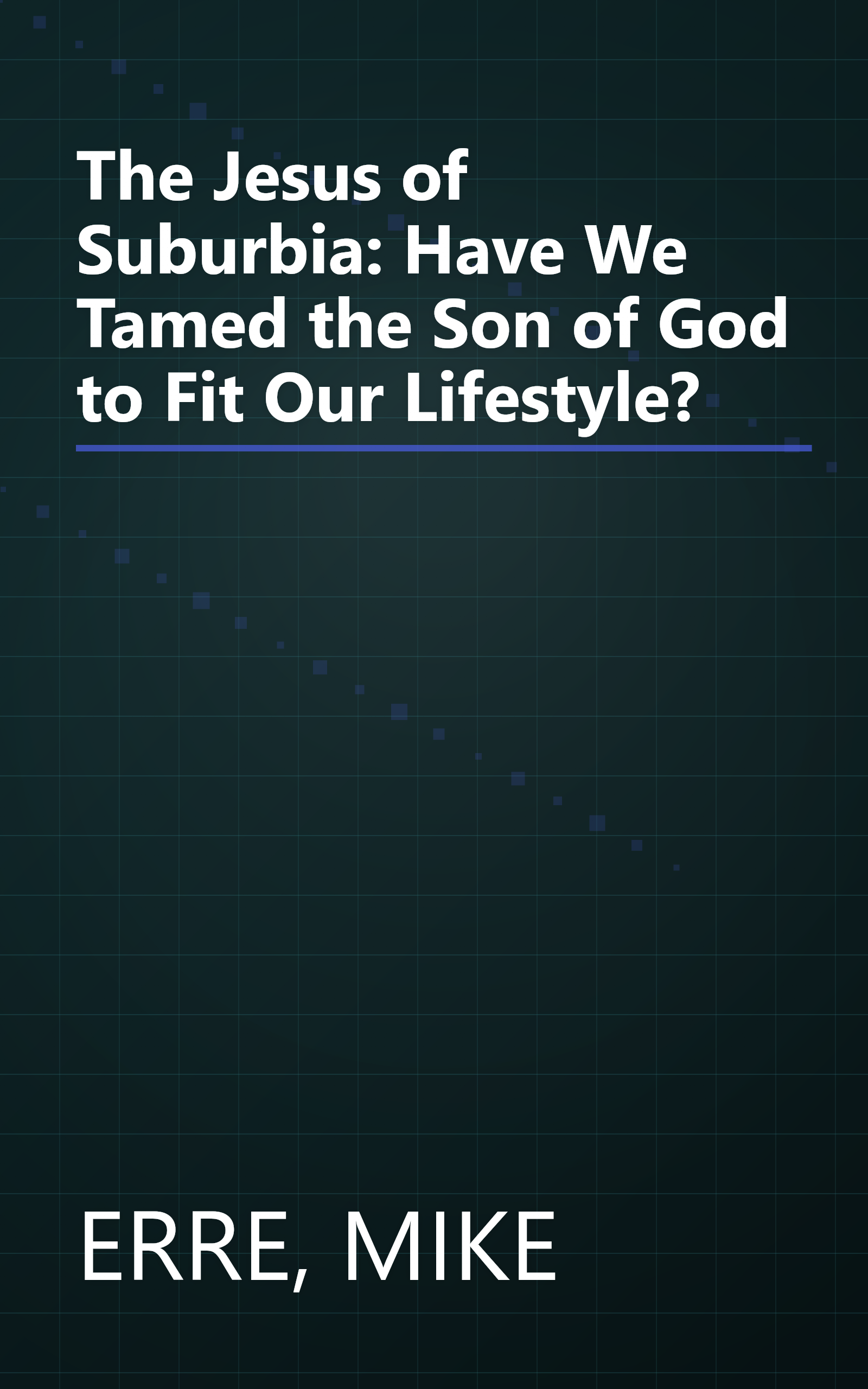 The Jesus of Suburbia: Have We Tamed the Son of God to Fit Our Lifestyle? book cover