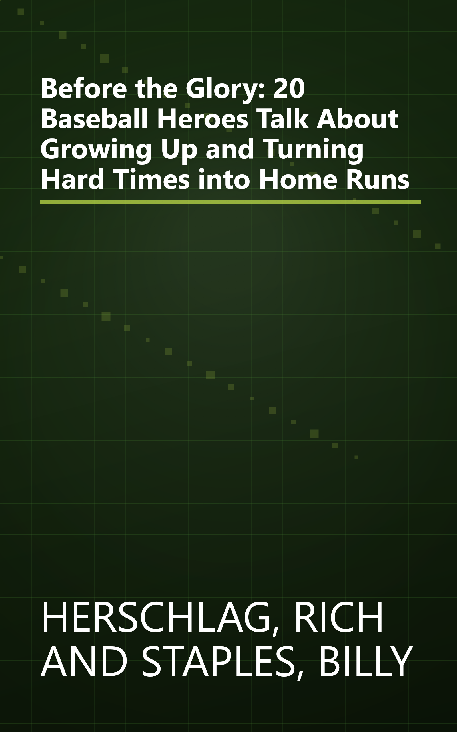 Before the Glory: 20 Baseball Heroes Talk About Growing Up and Turning Hard Times into Home Runs book cover