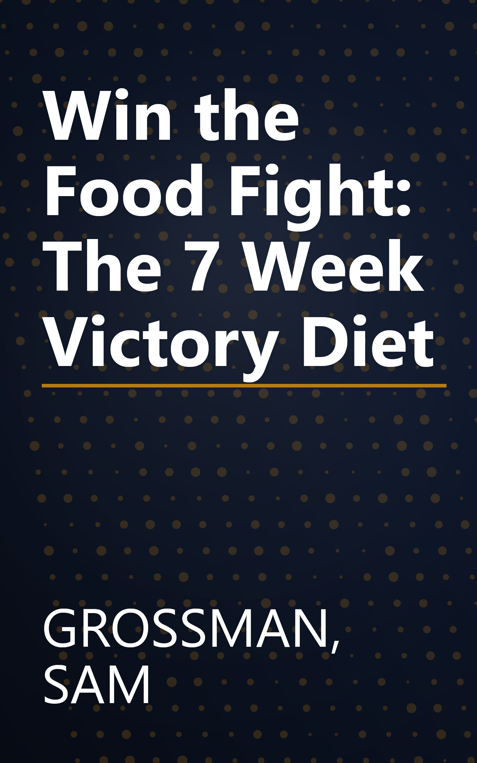 Win the Food Fight: The 7 Week Victory Diet book cover