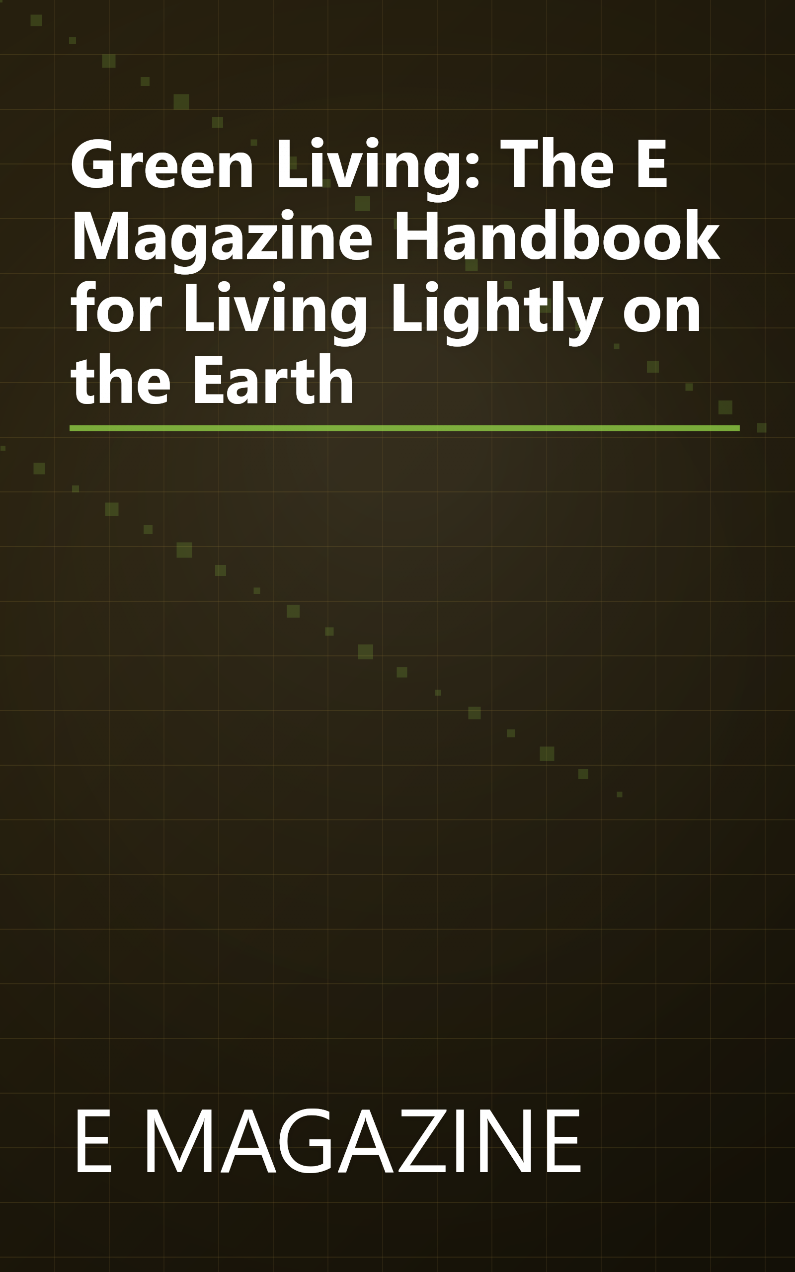 Green Living: The E Magazine Handbook for Living Lightly on the Earth book cover