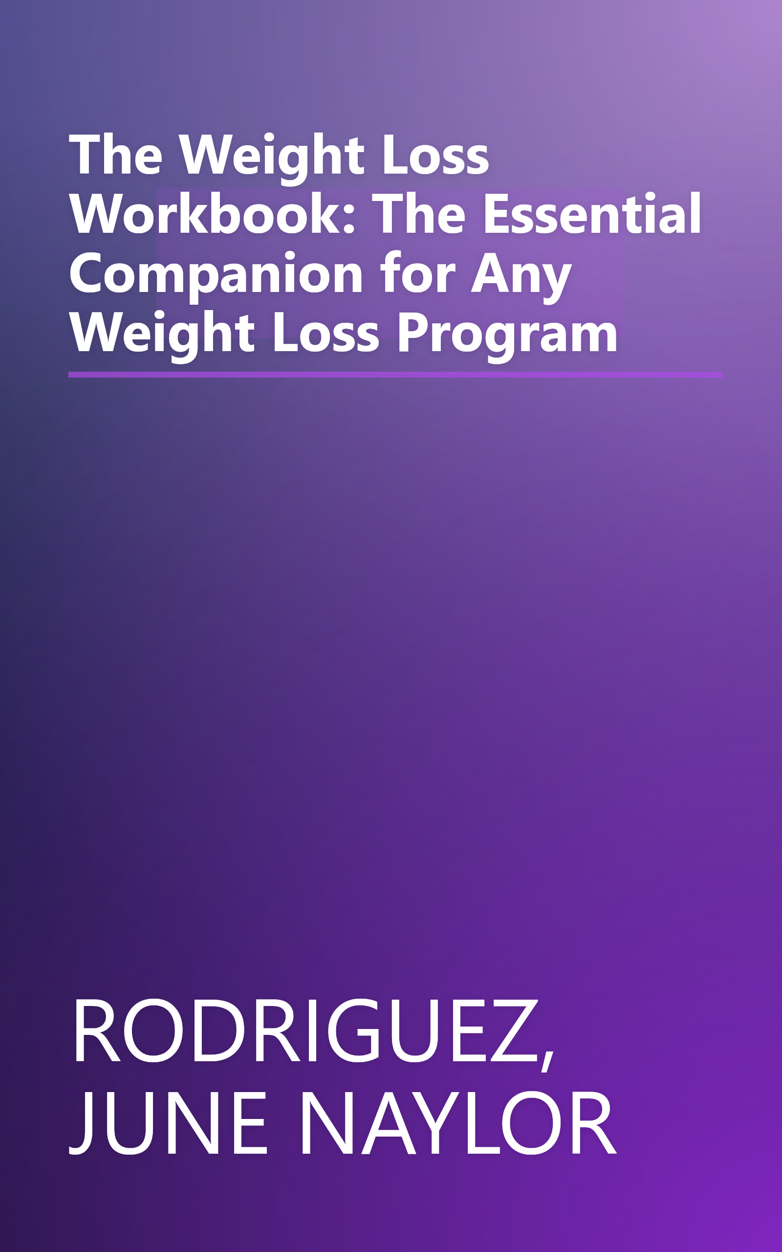 The Weight Loss Workbook: The Essential Companion for Any Weight Loss Program book cover