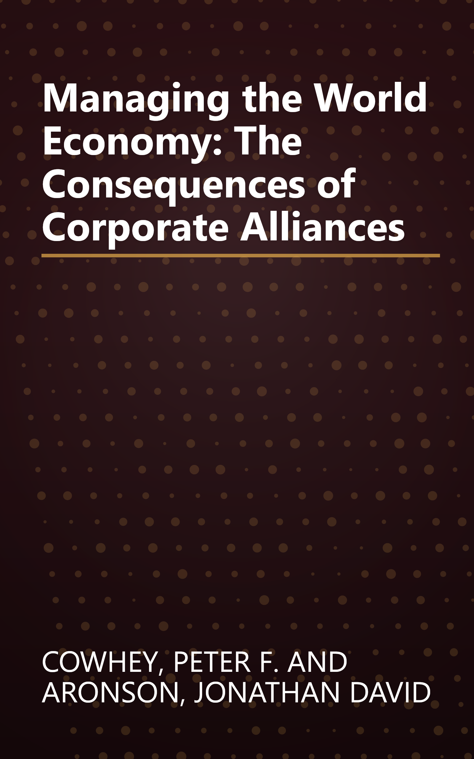 Managing the World Economy: The Consequences of Corporate Alliances book cover